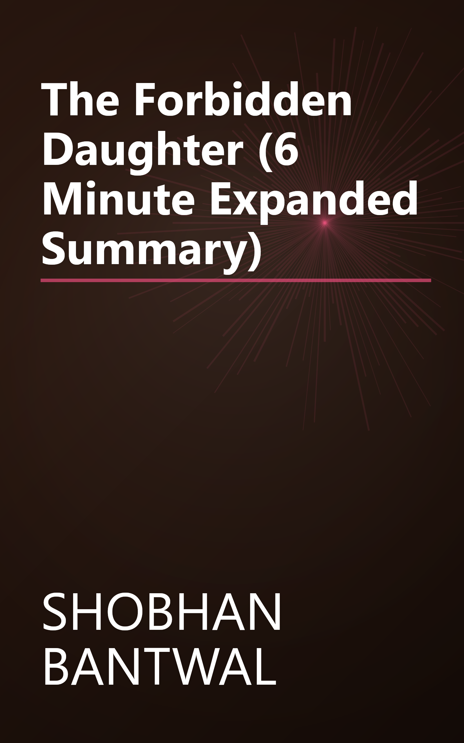 The Forbidden Daughter (6 Minute   Expanded Summary) book cover