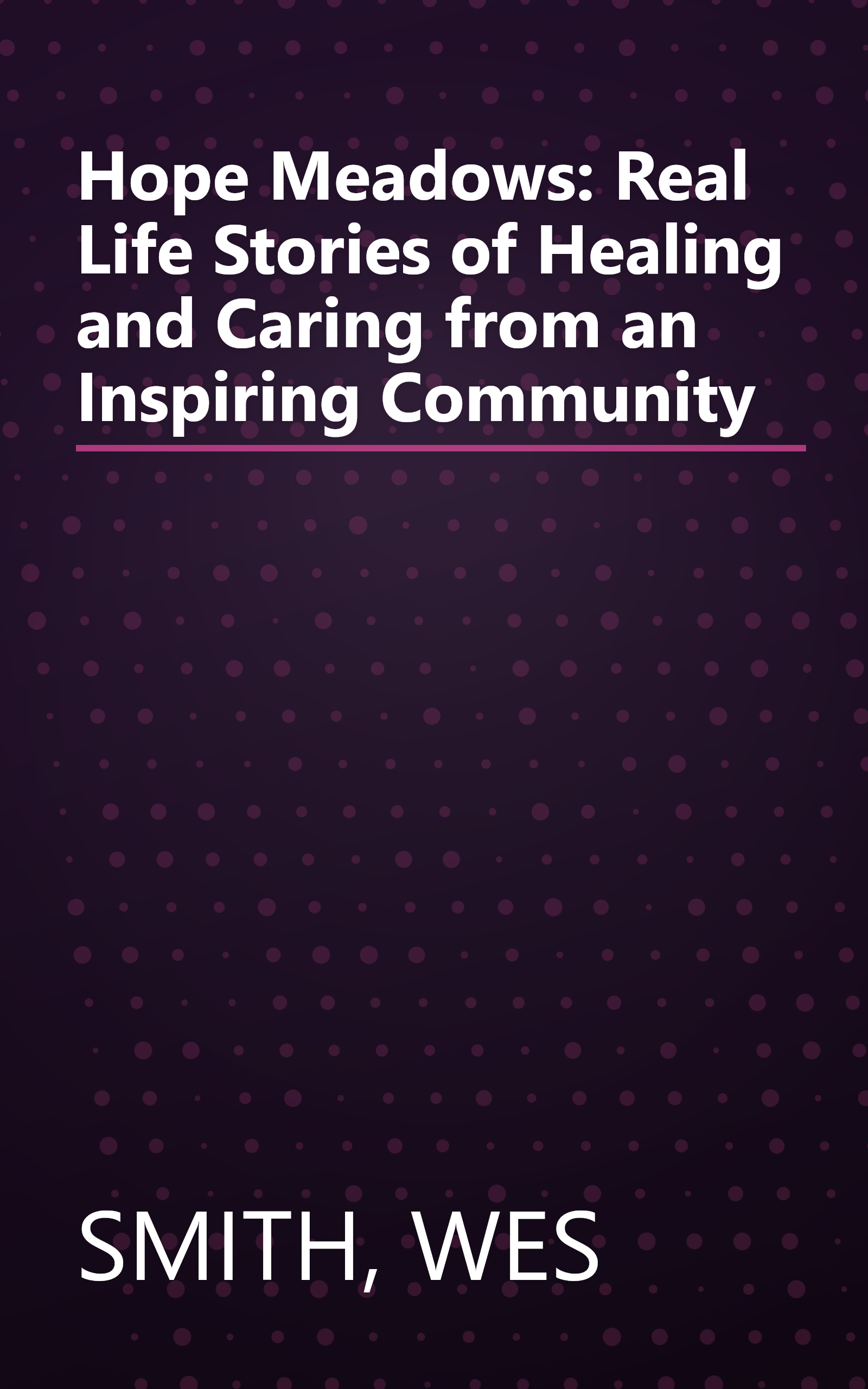 Hope Meadows: Real Life Stories of Healing and Caring from an Inspiring Community book cover