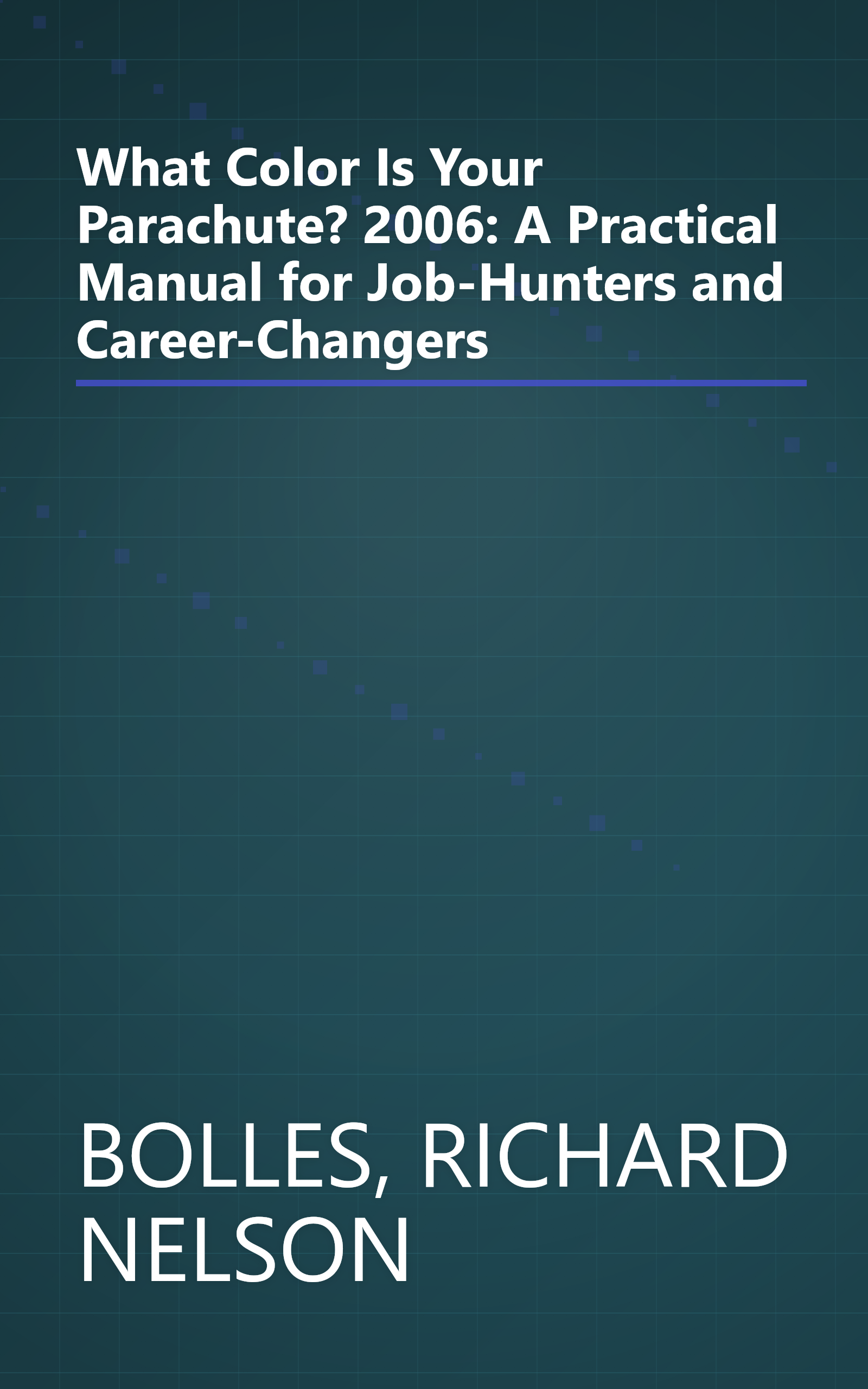 What Color Is Your Parachute? 2006: A Practical Manual for Job-Hunters and Career-Changers book cover