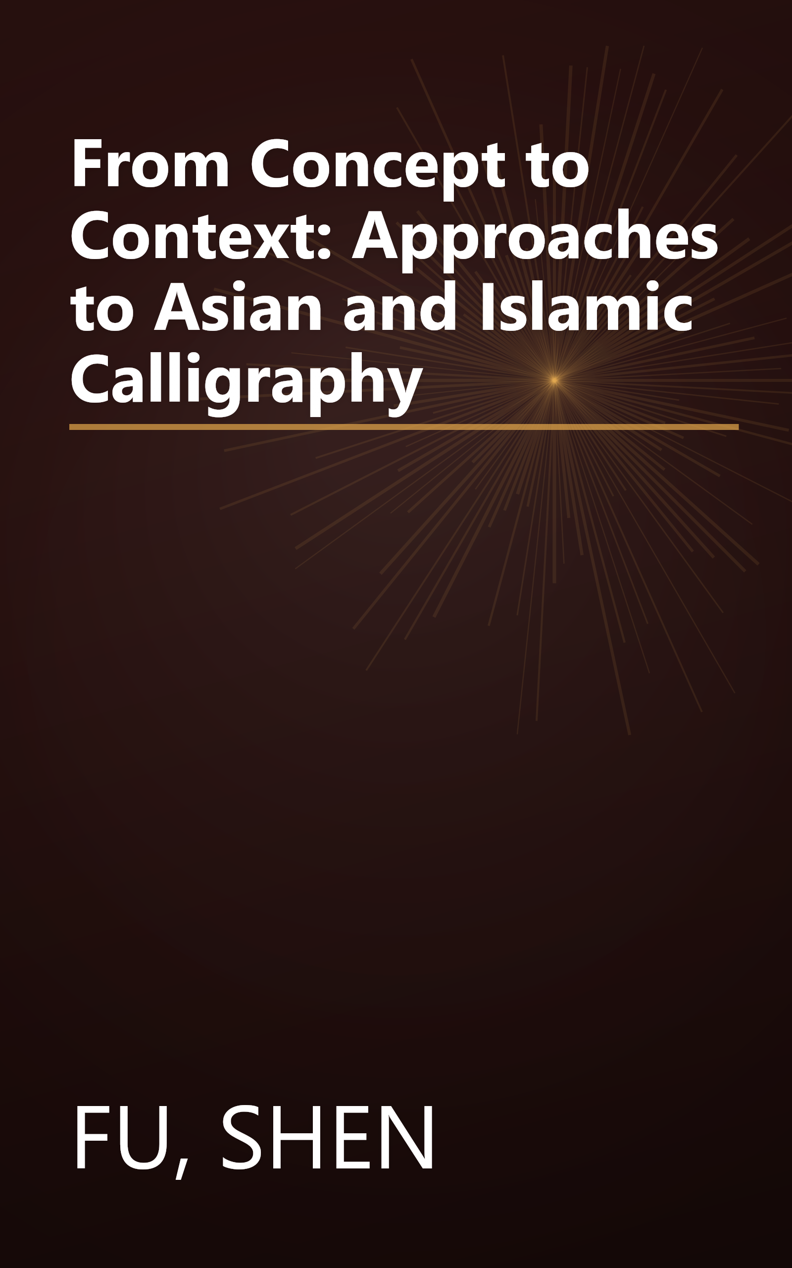 From Concept to Context: Approaches to Asian and Islamic Calligraphy book cover