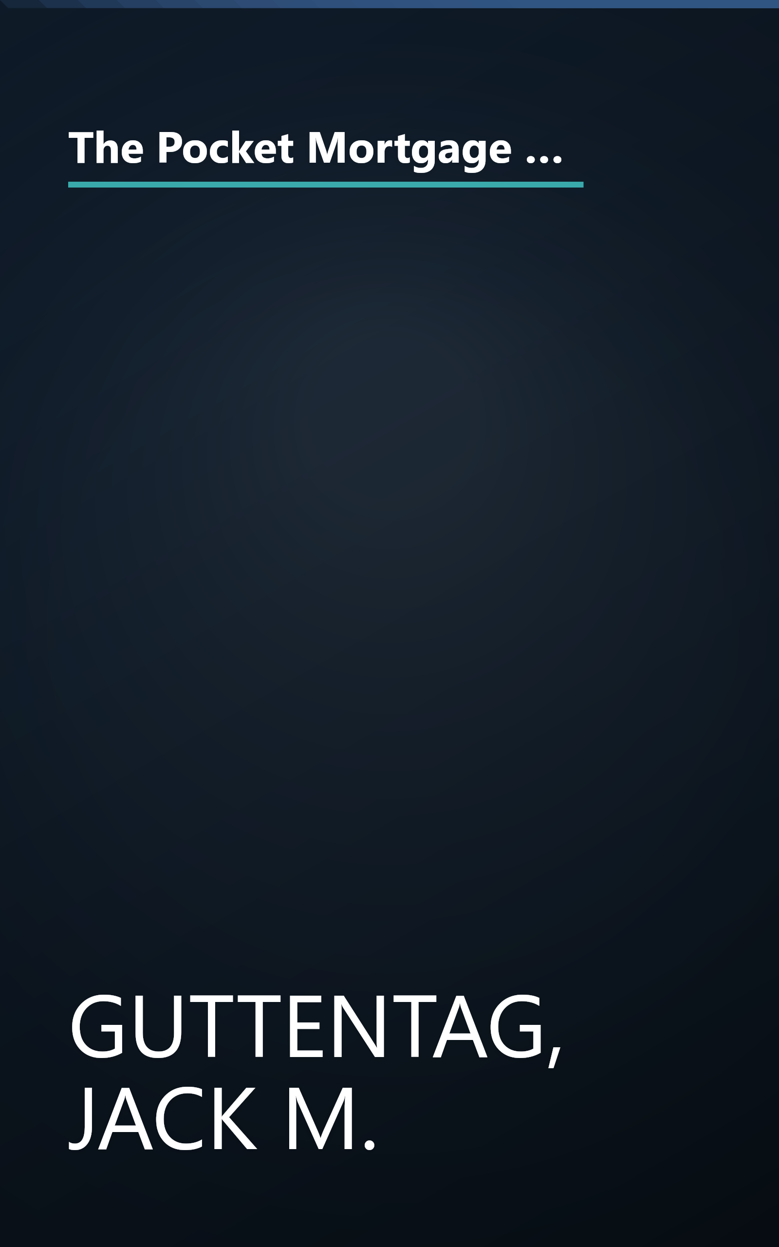The Pocket Mortgage Guide: 60 of the Most Important Questions and Answers About Your Home Loan - Plus Interest Amortization Tab book cover