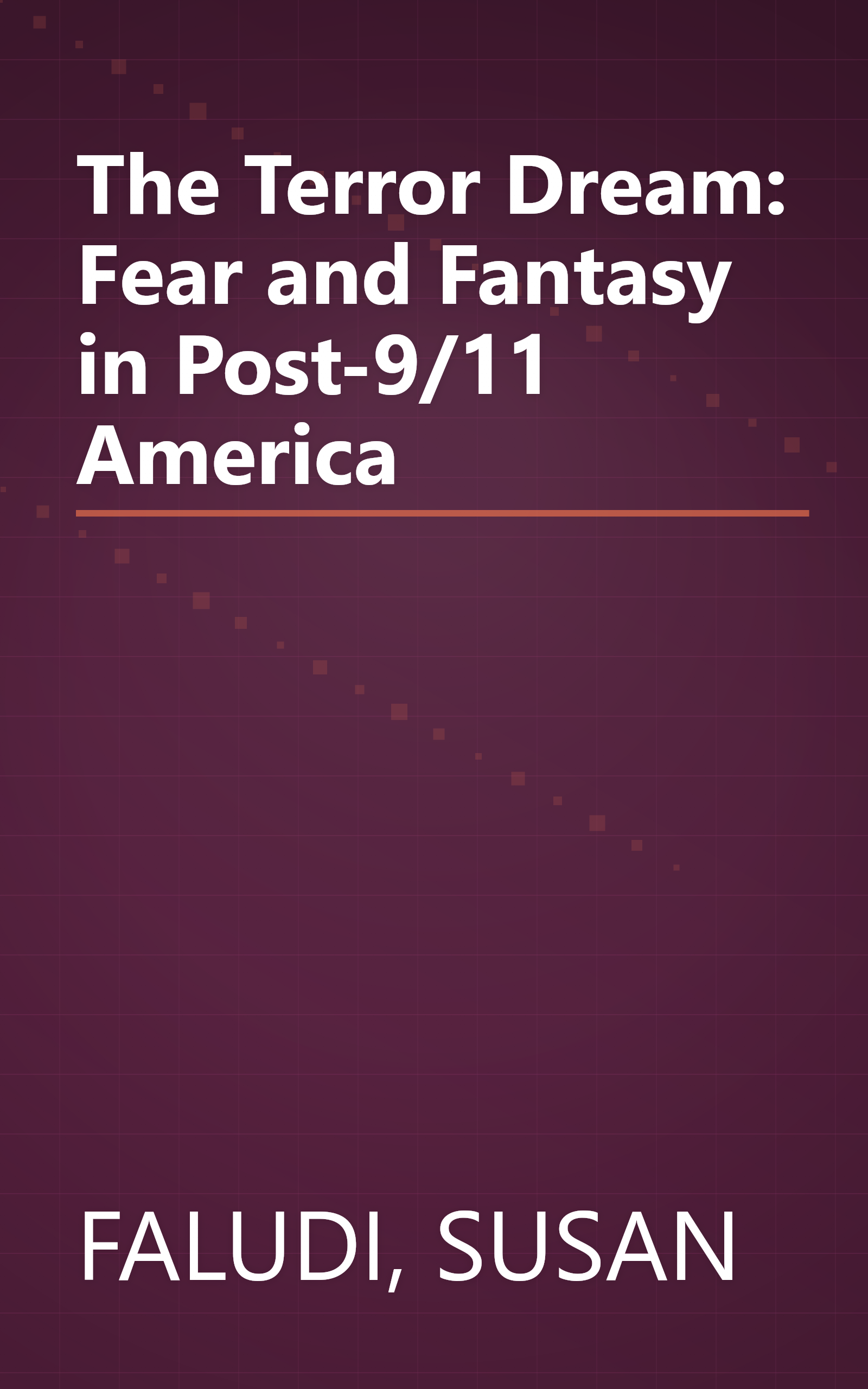 The Terror Dream: Fear and Fantasy in Post-9/11 America book cover