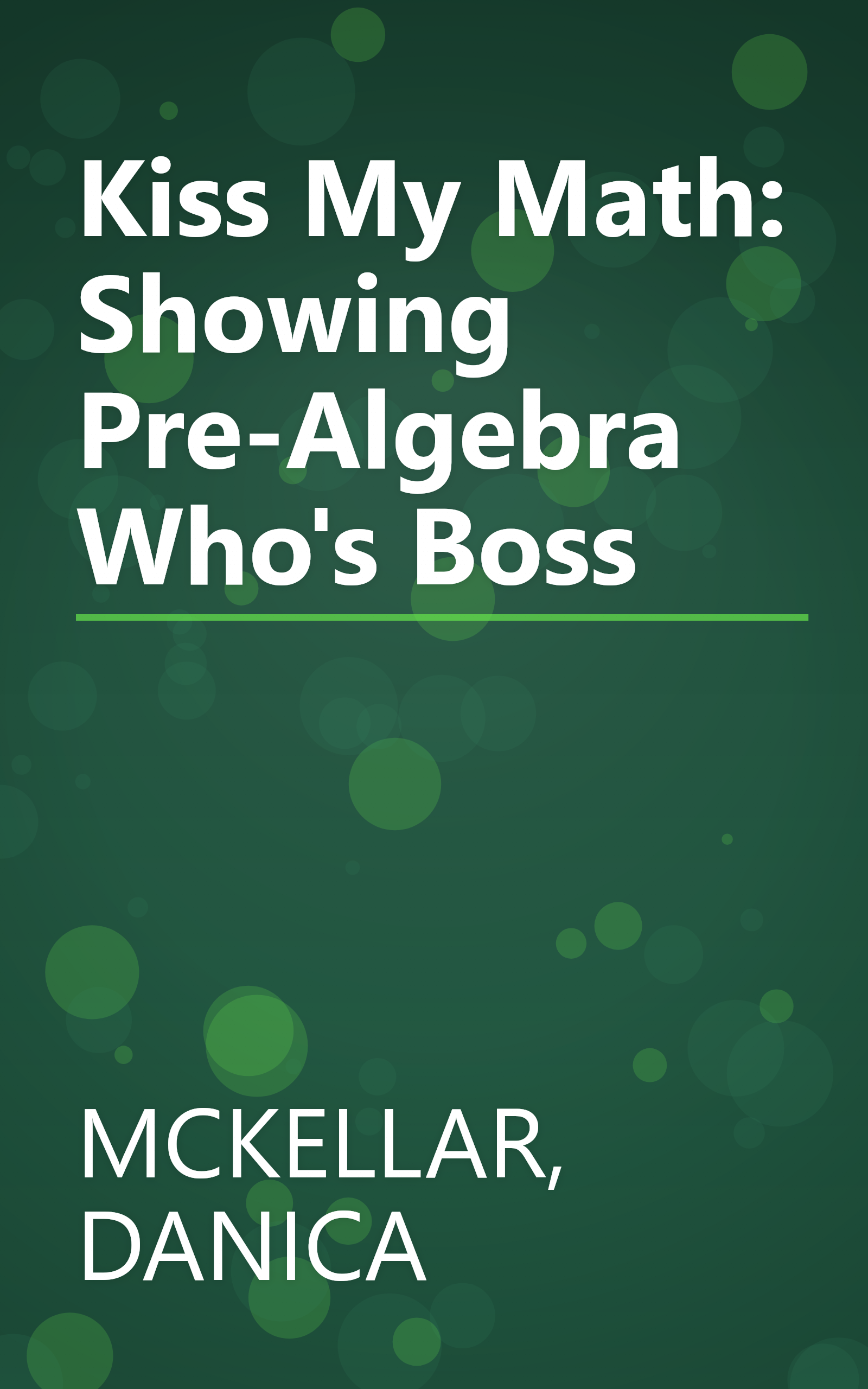 Kiss My Math: Showing Pre-Algebra Who's Boss book cover