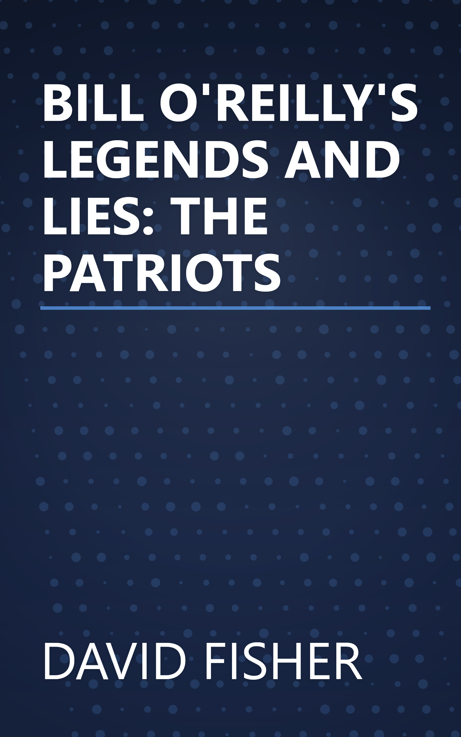BILL O'REILLY'S LEGENDS AND LIES: THE PATRIOTS book cover