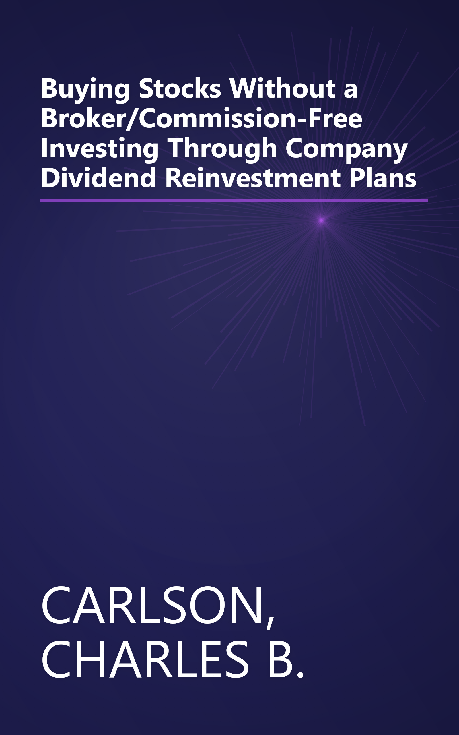 Buying Stocks Without a Broker/Commission-Free Investing Through Company Dividend Reinvestment Plans book cover