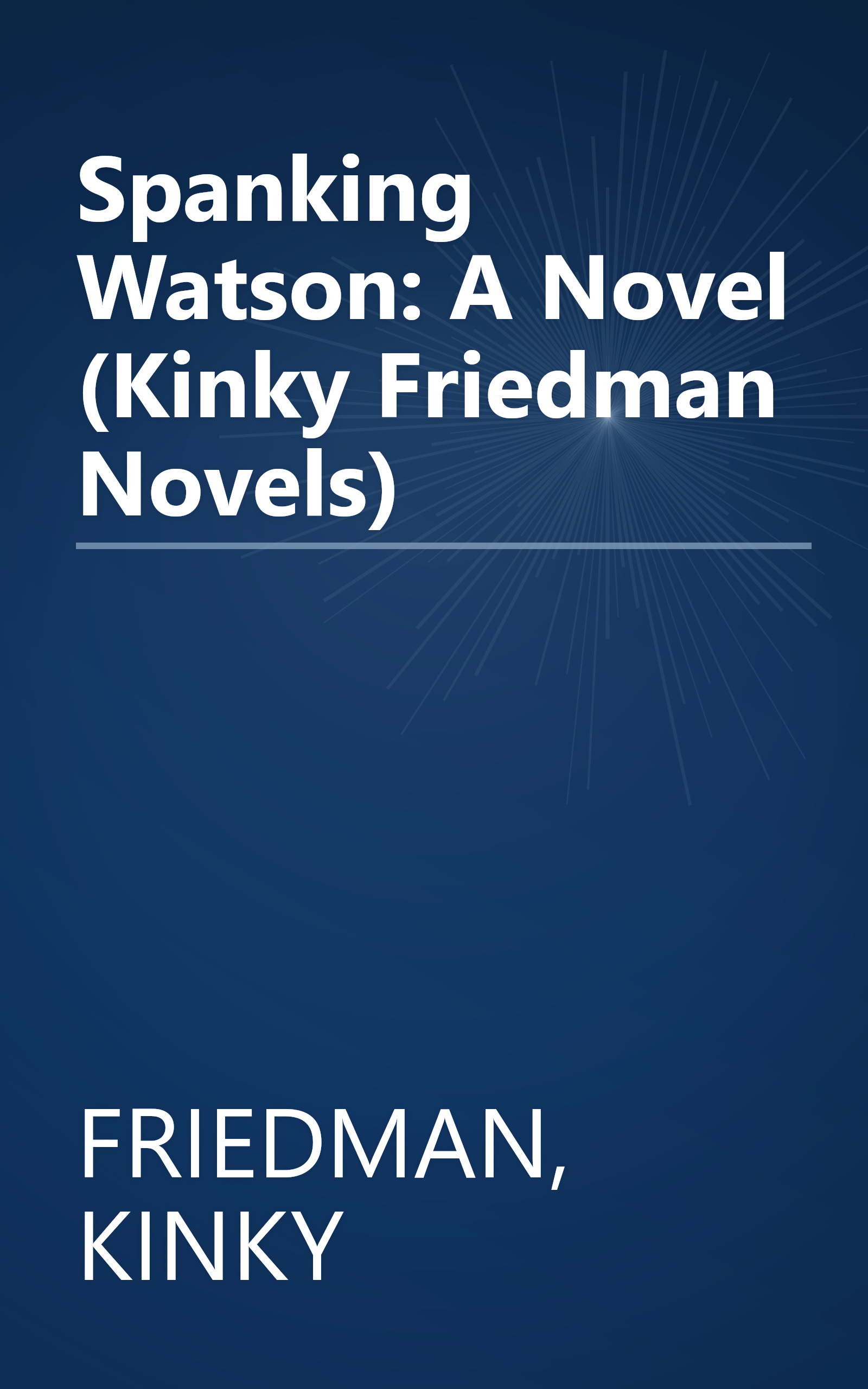 Spanking Watson: A Novel (Kinky Friedman Novels) book cover