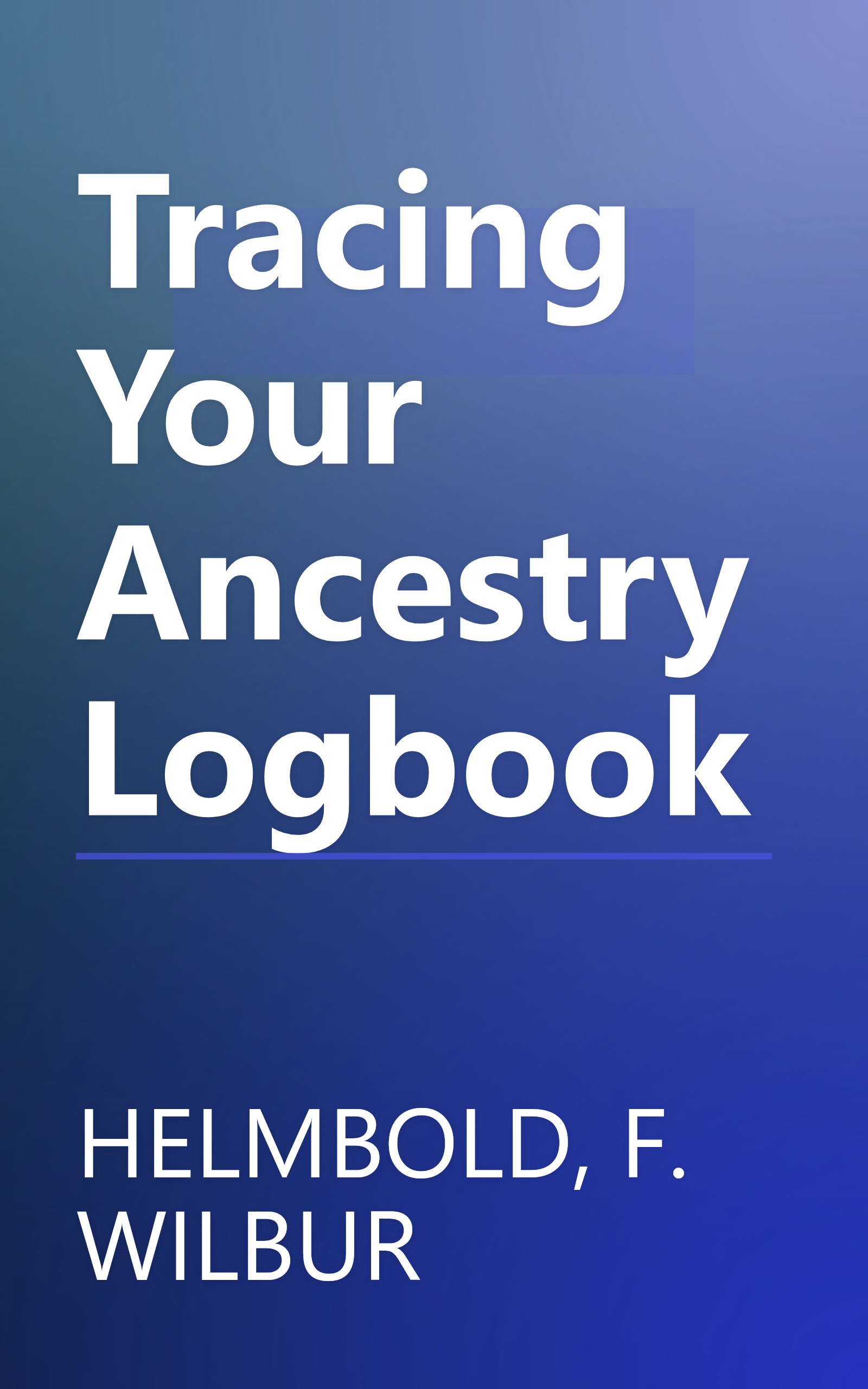 Tracing Your Ancestry Logbook book cover