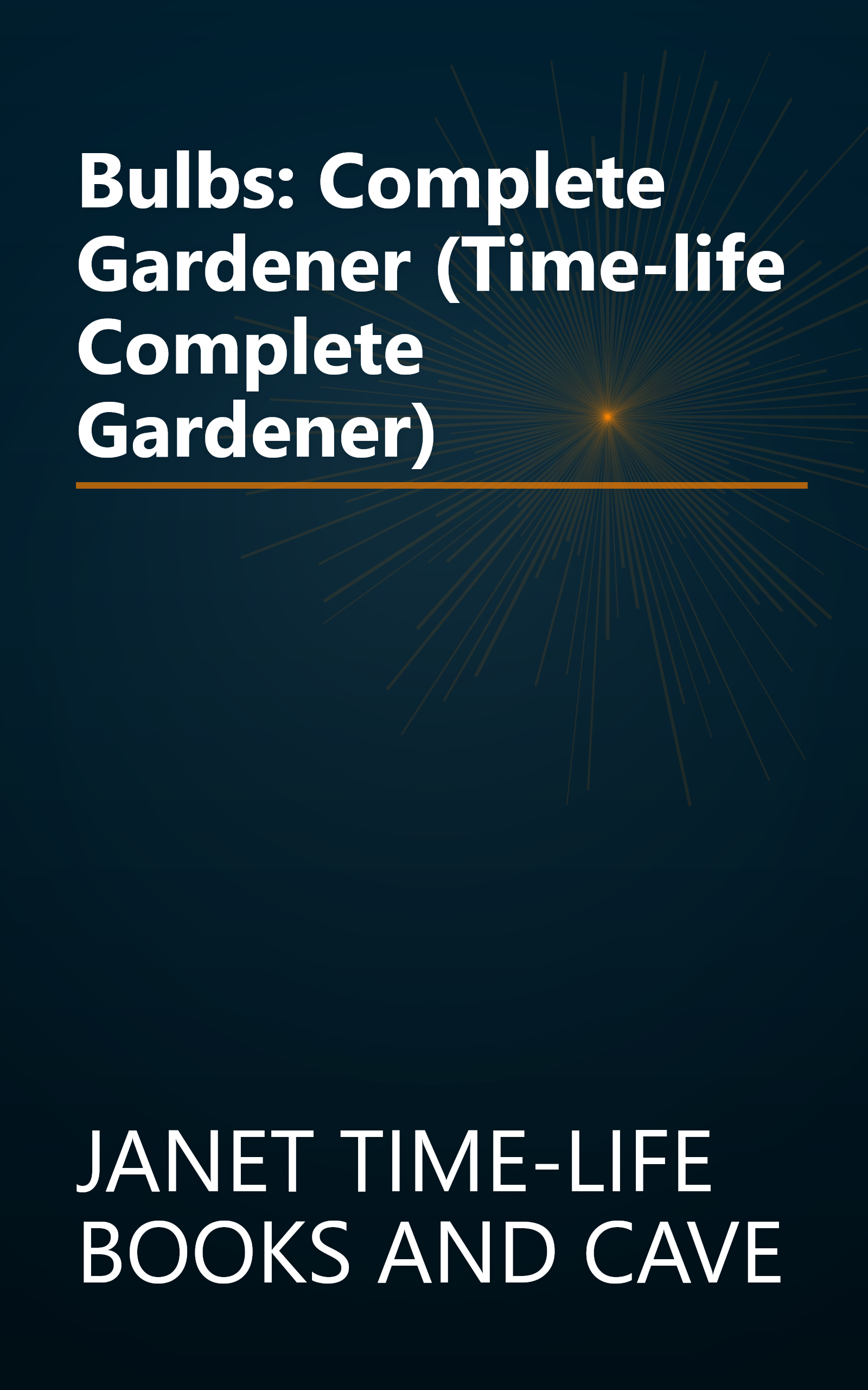 Bulbs: Complete Gardener (Time-life Complete Gardener) book cover