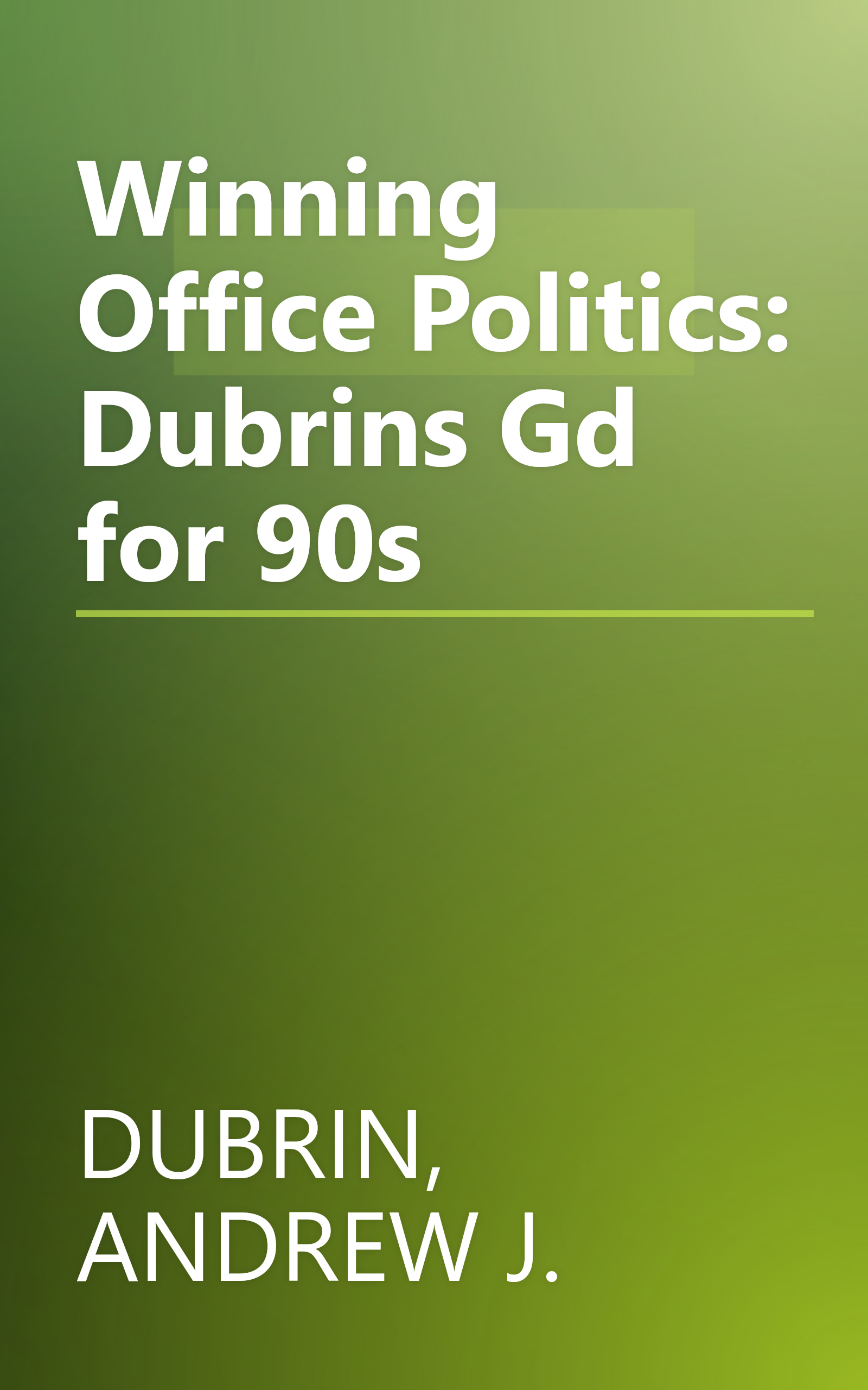Winning Office Politics: Dubrins Gd for 90s book cover
