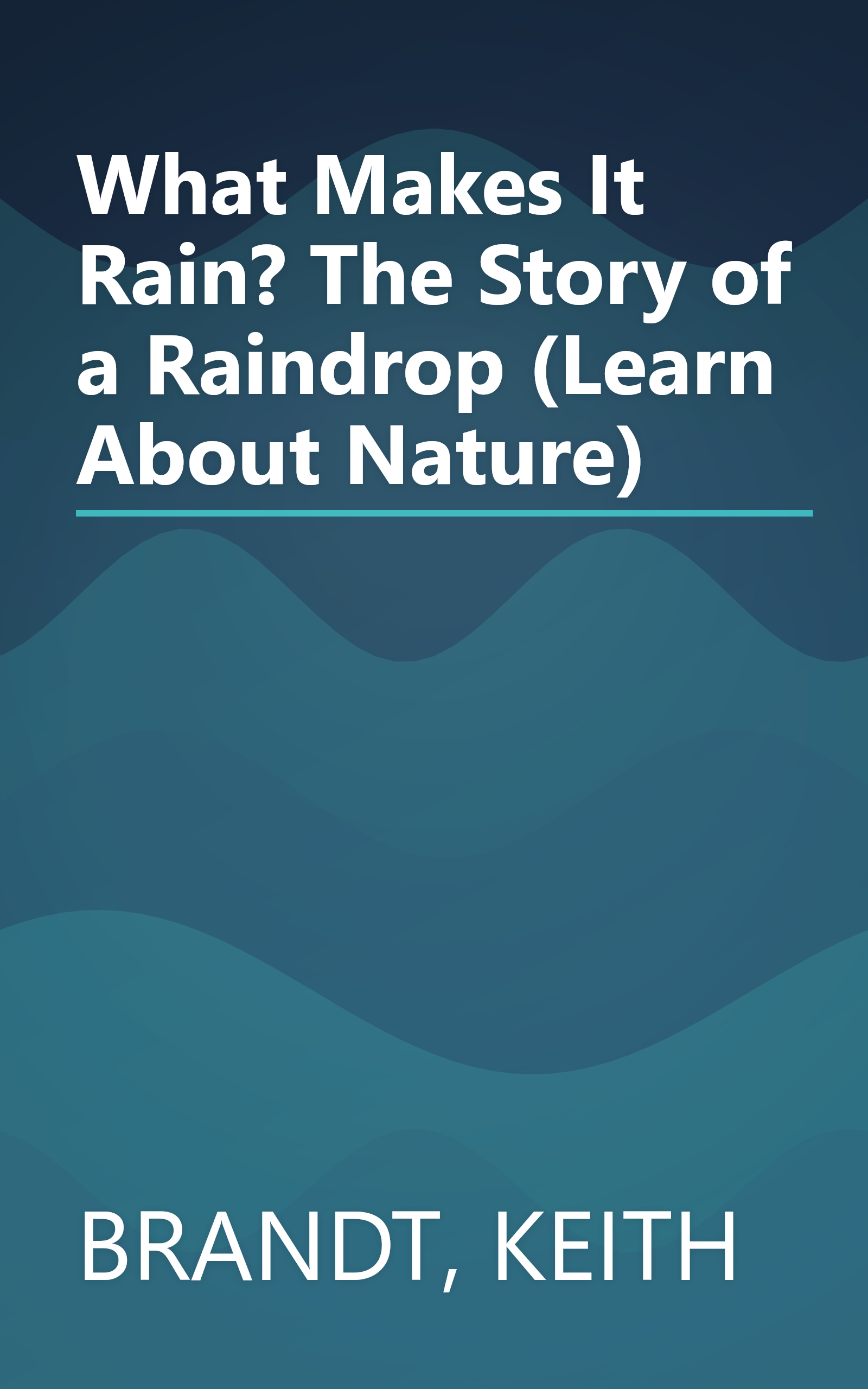 What Makes It Rain? The Story of a Raindrop (Learn About Nature) book cover