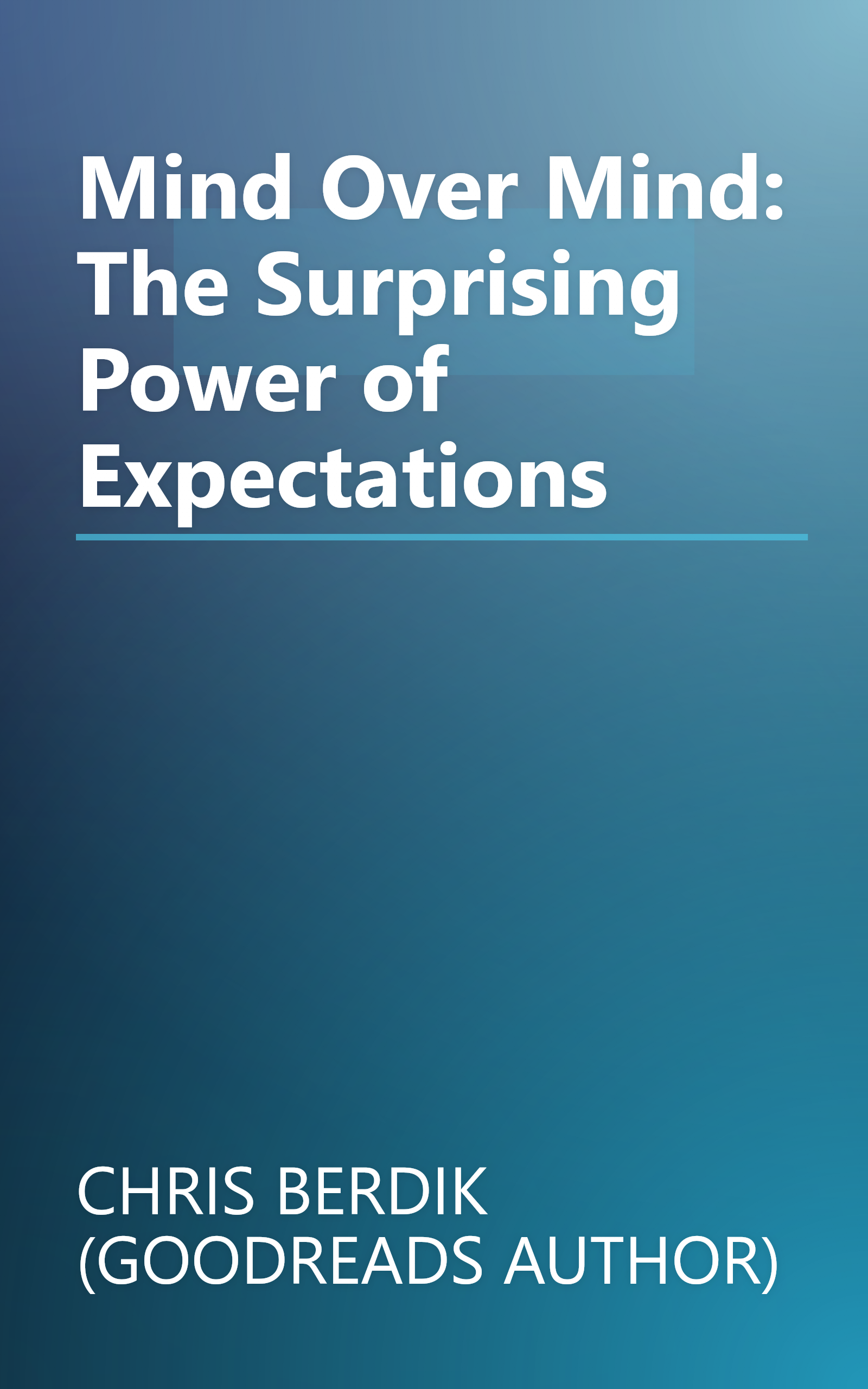 Mind Over Mind: The Surprising Power of Expectations book cover