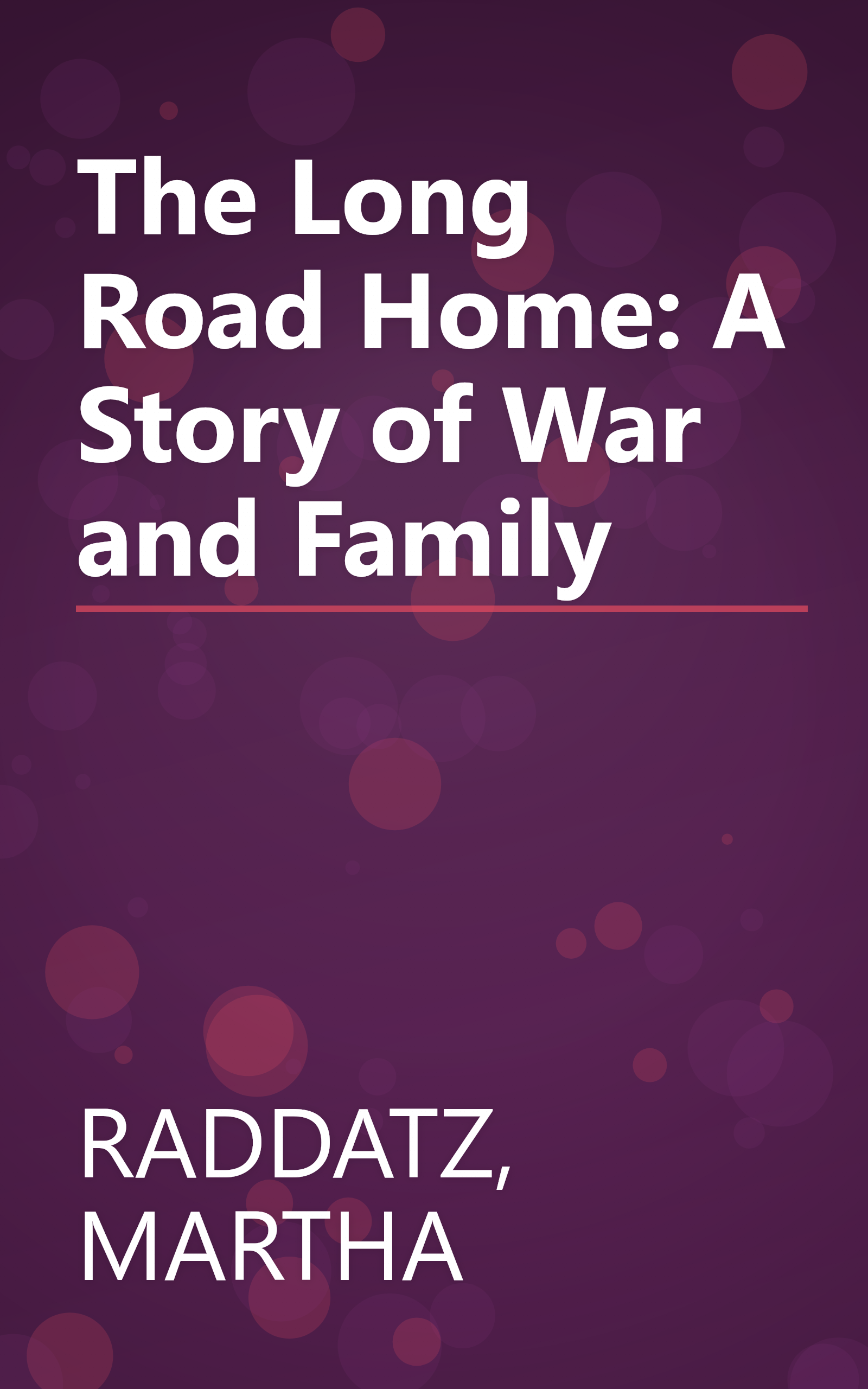 The Long Road Home: A Story of War and Family book cover
