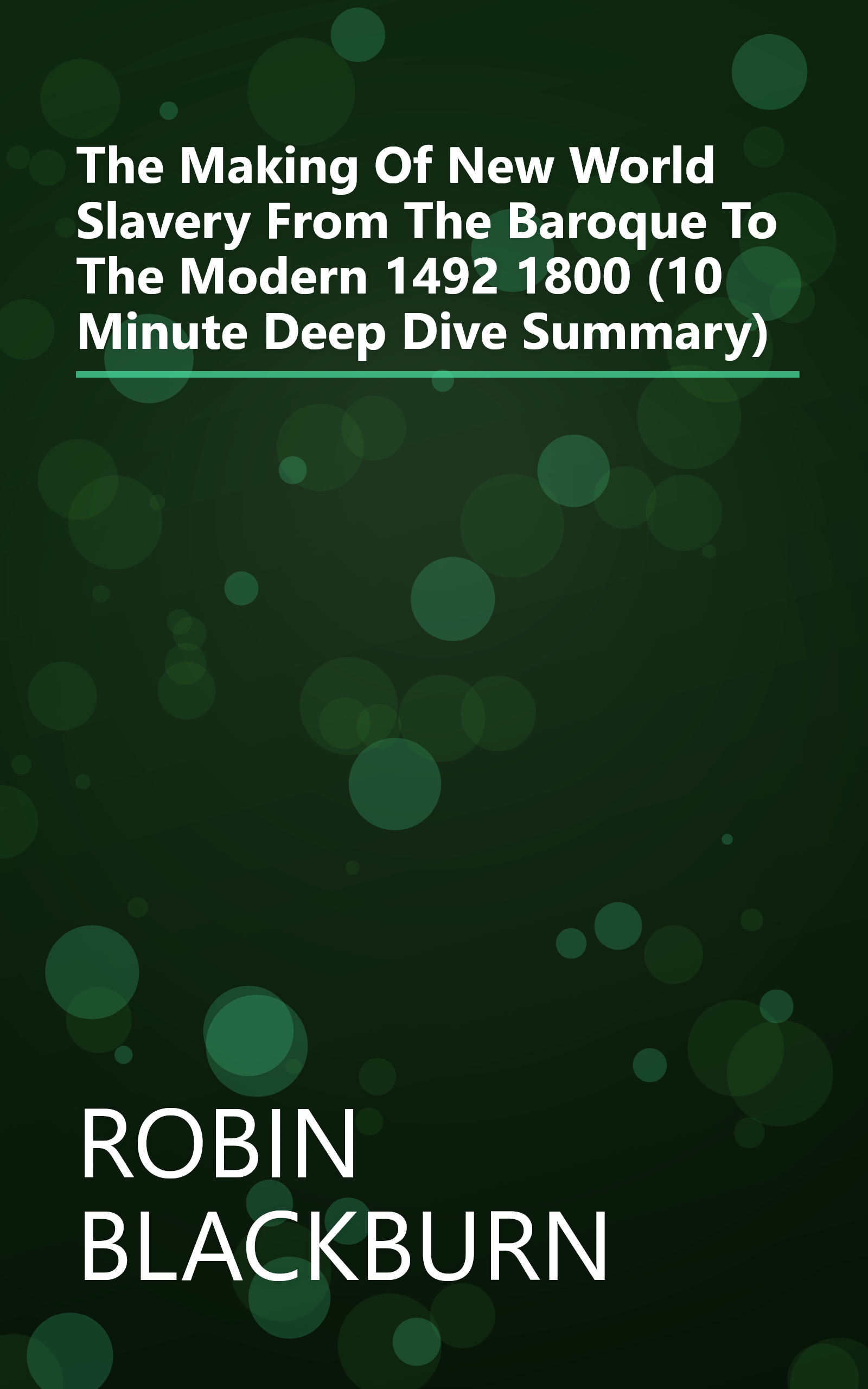 The Making Of New World Slavery  From The Baroque To The Modern 1492 1800 (10 Minute   Deep Dive Summary) book cover