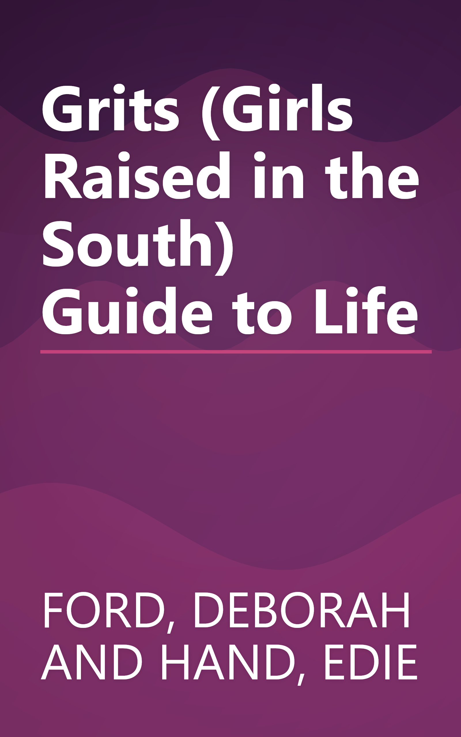 Grits (Girls Raised in the South) Guide to Life book cover