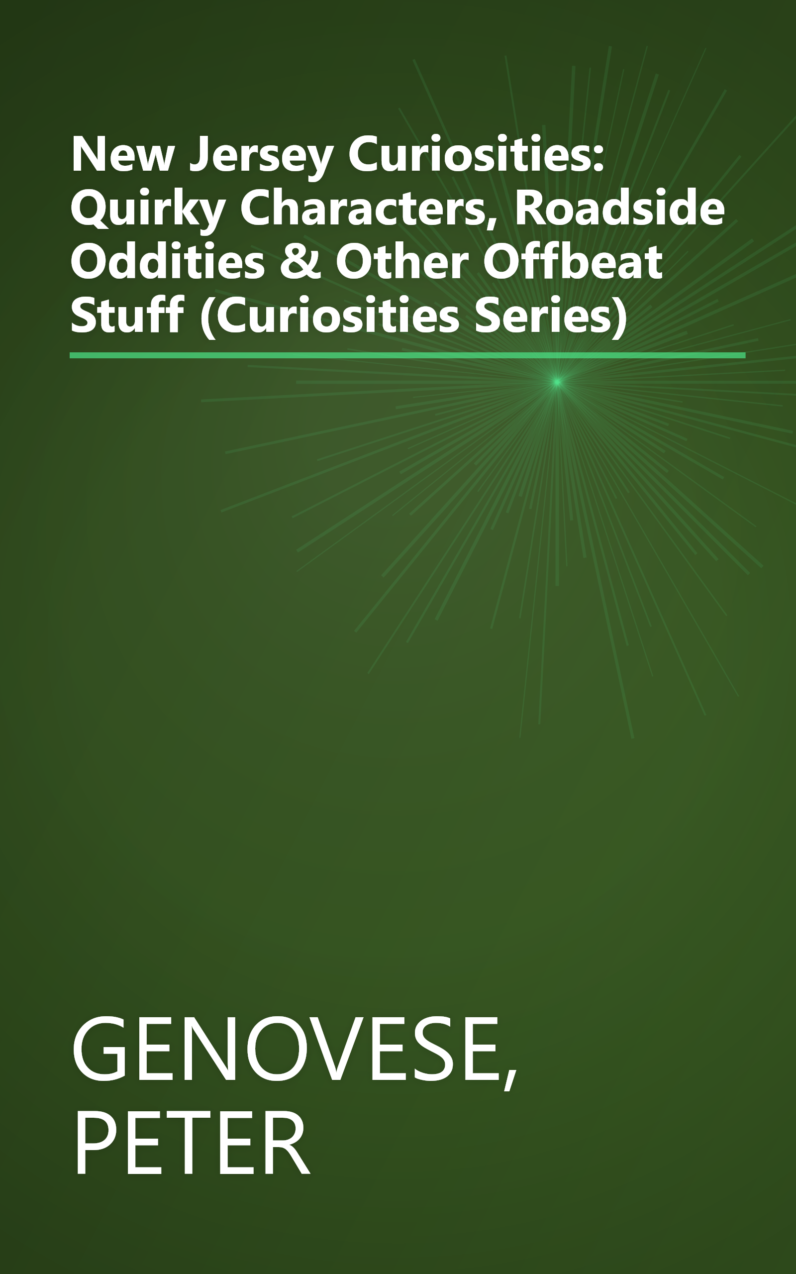 New Jersey Curiosities: Quirky Characters, Roadside Oddities & Other Offbeat Stuff (Curiosities Series) book cover