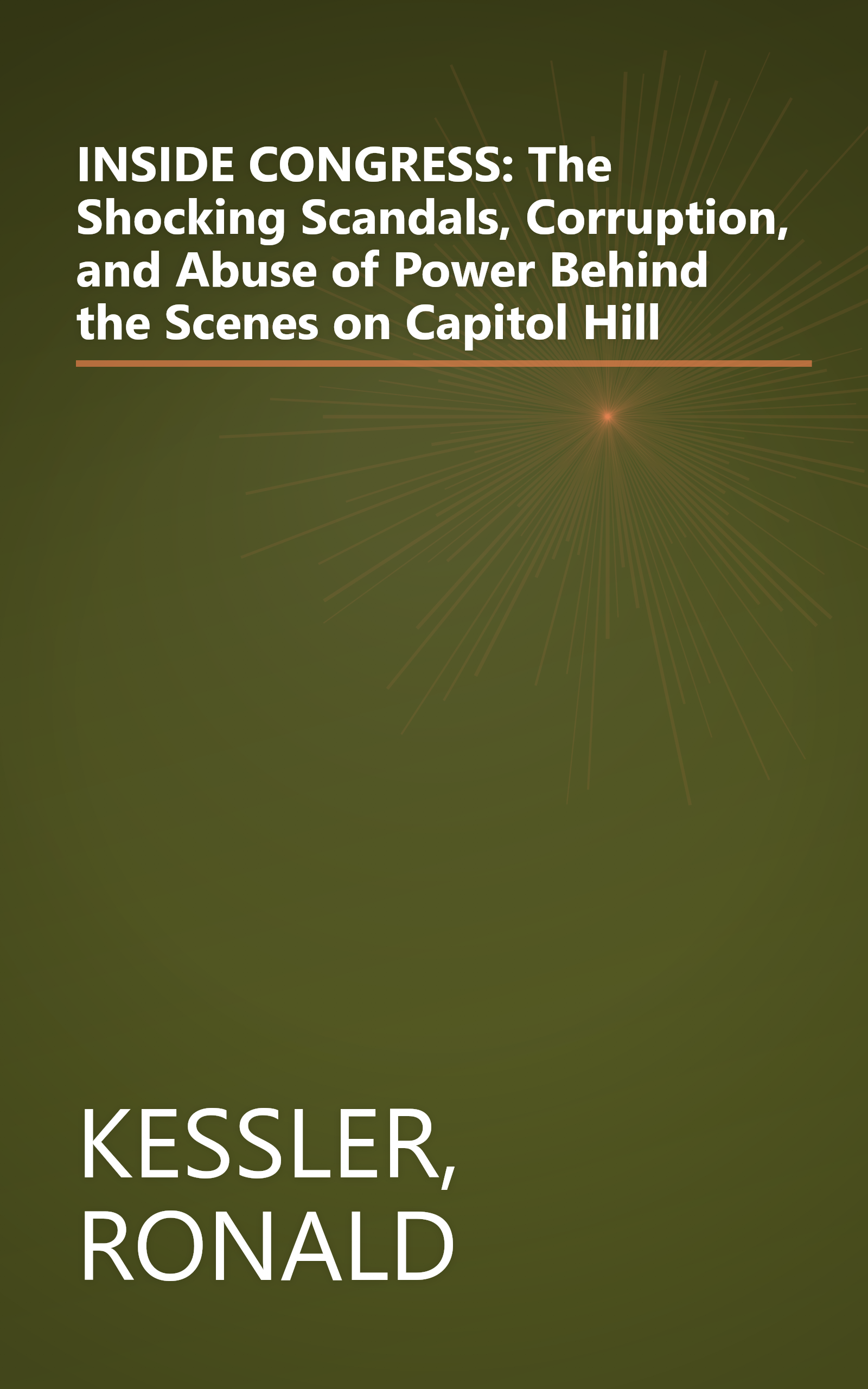 INSIDE CONGRESS: The Shocking Scandals, Corruption, and Abuse of Power Behind the Scenes on Capitol Hill book cover