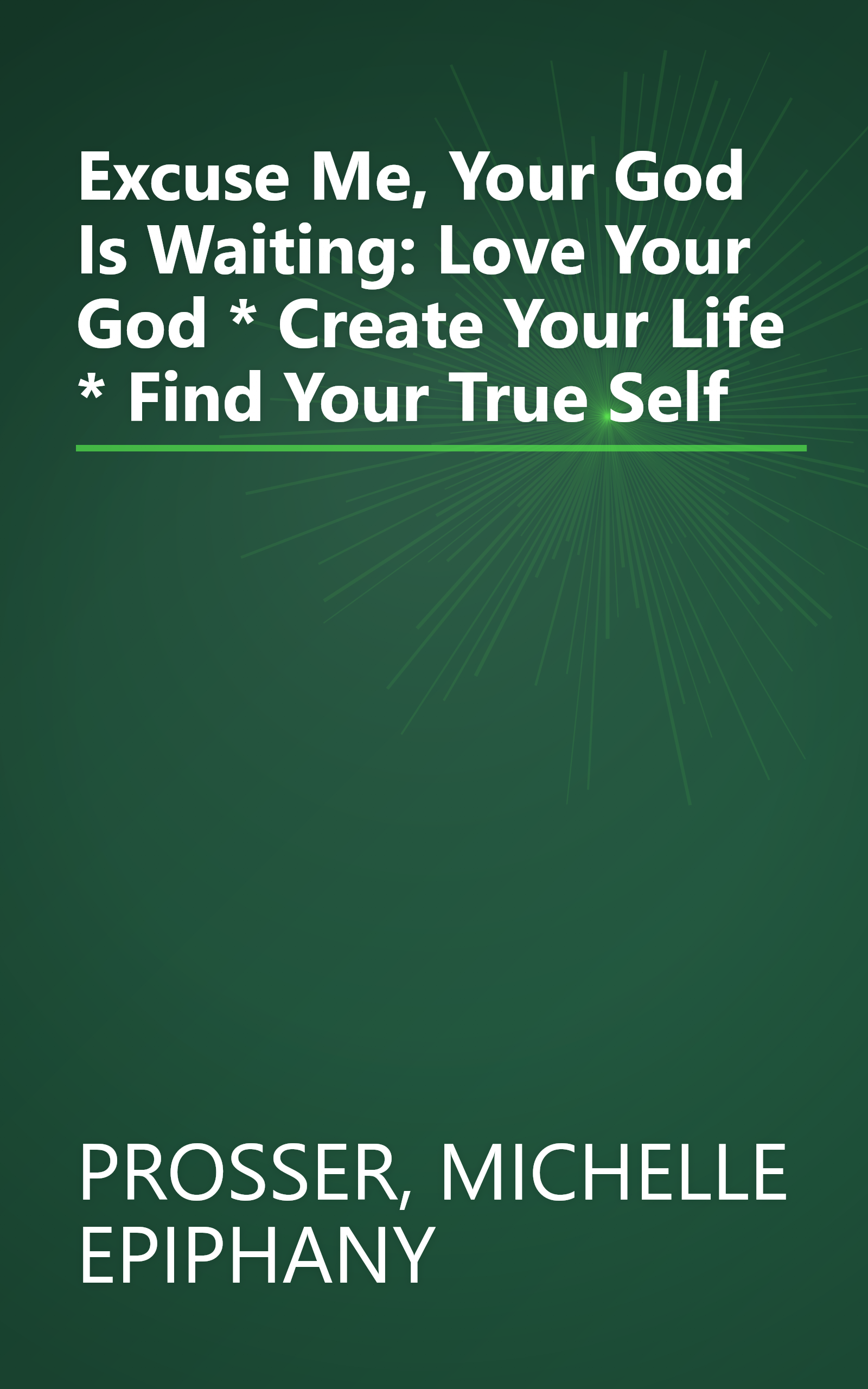 Excuse Me, Your God Is Waiting: Love Your God * Create Your Life * Find Your True Self book cover