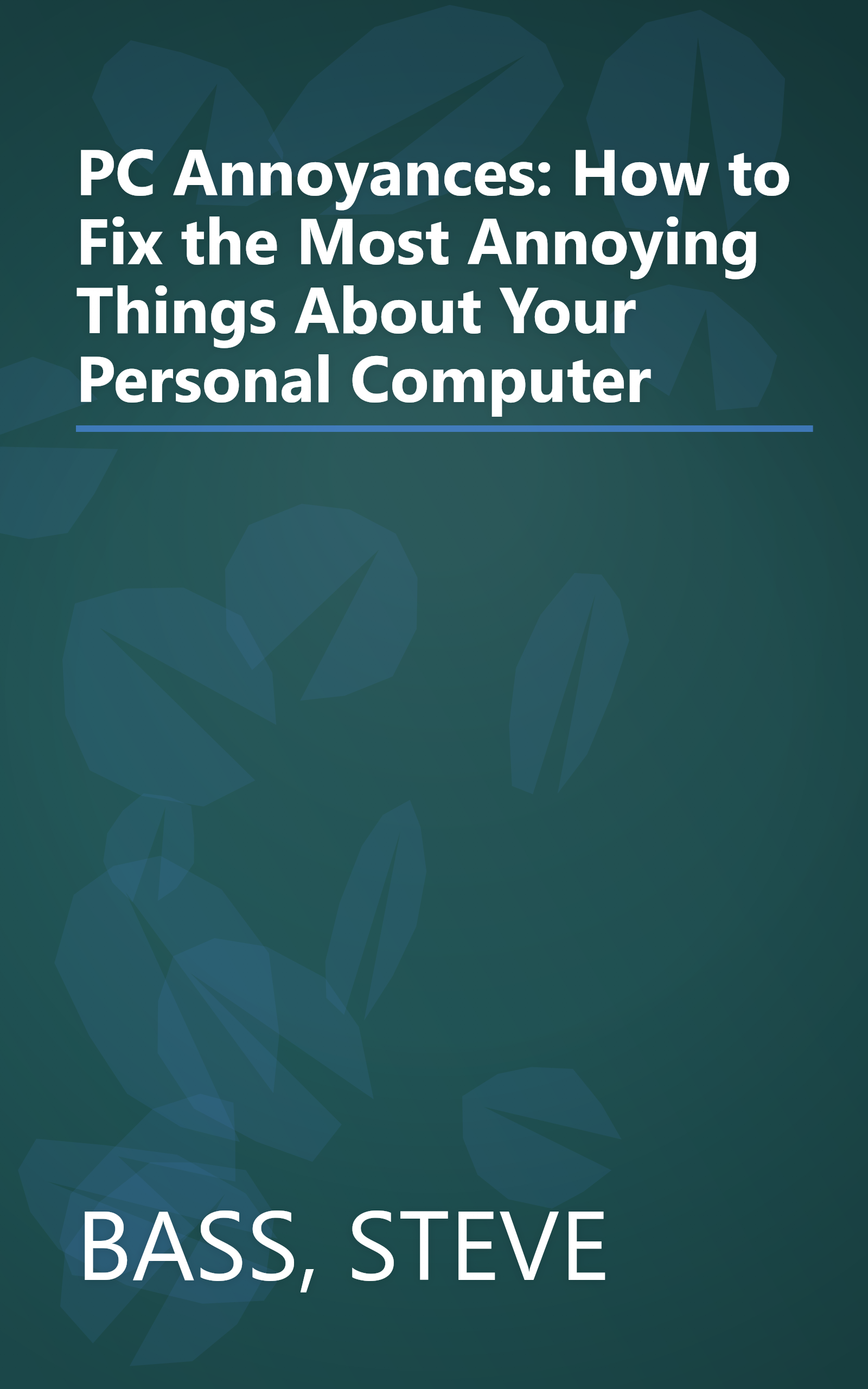 PC Annoyances: How to Fix the Most Annoying Things About Your Personal Computer book cover