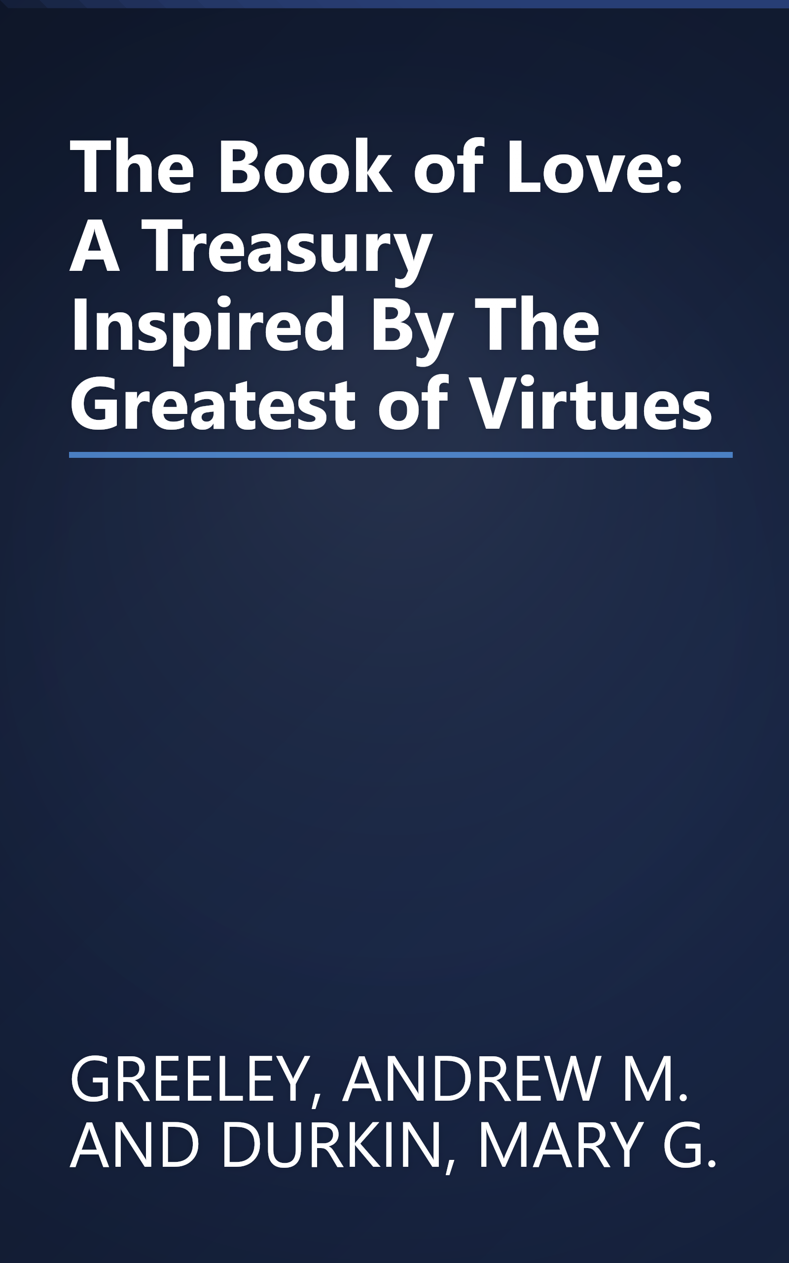 The Book of Love: A Treasury Inspired By The Greatest of Virtues book cover