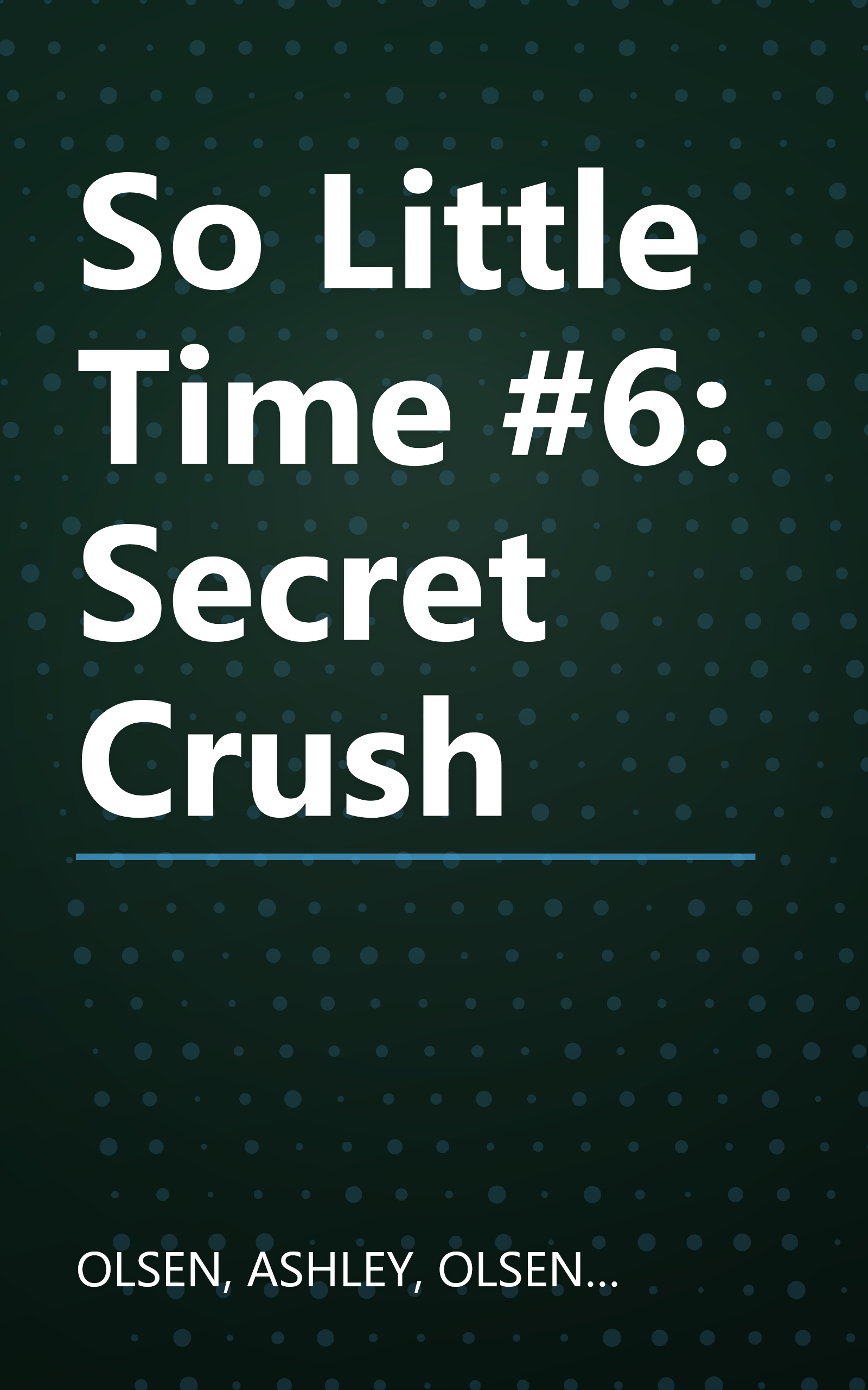 So Little Time #6: Secret Crush book cover