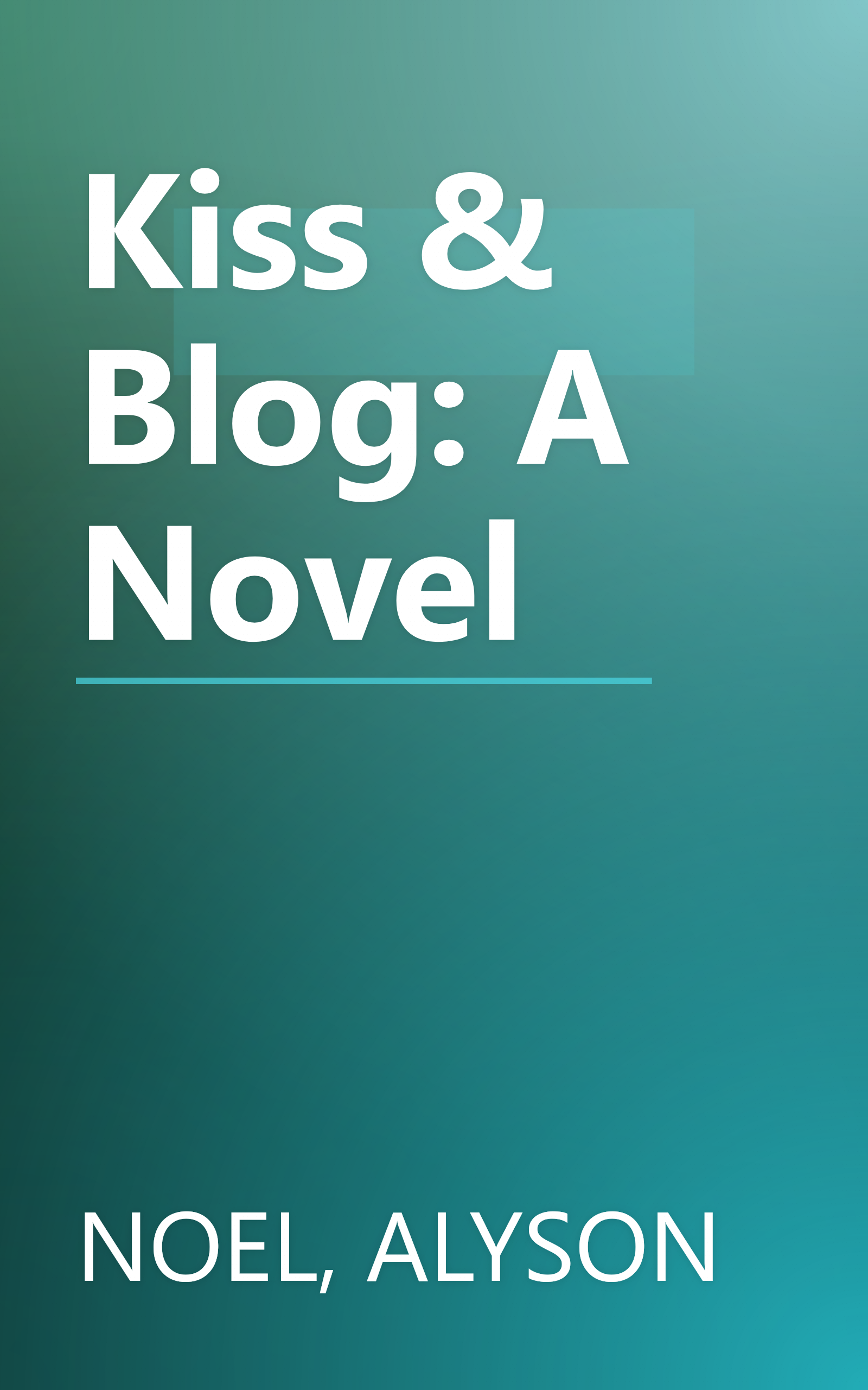 Kiss & Blog: A Novel book cover