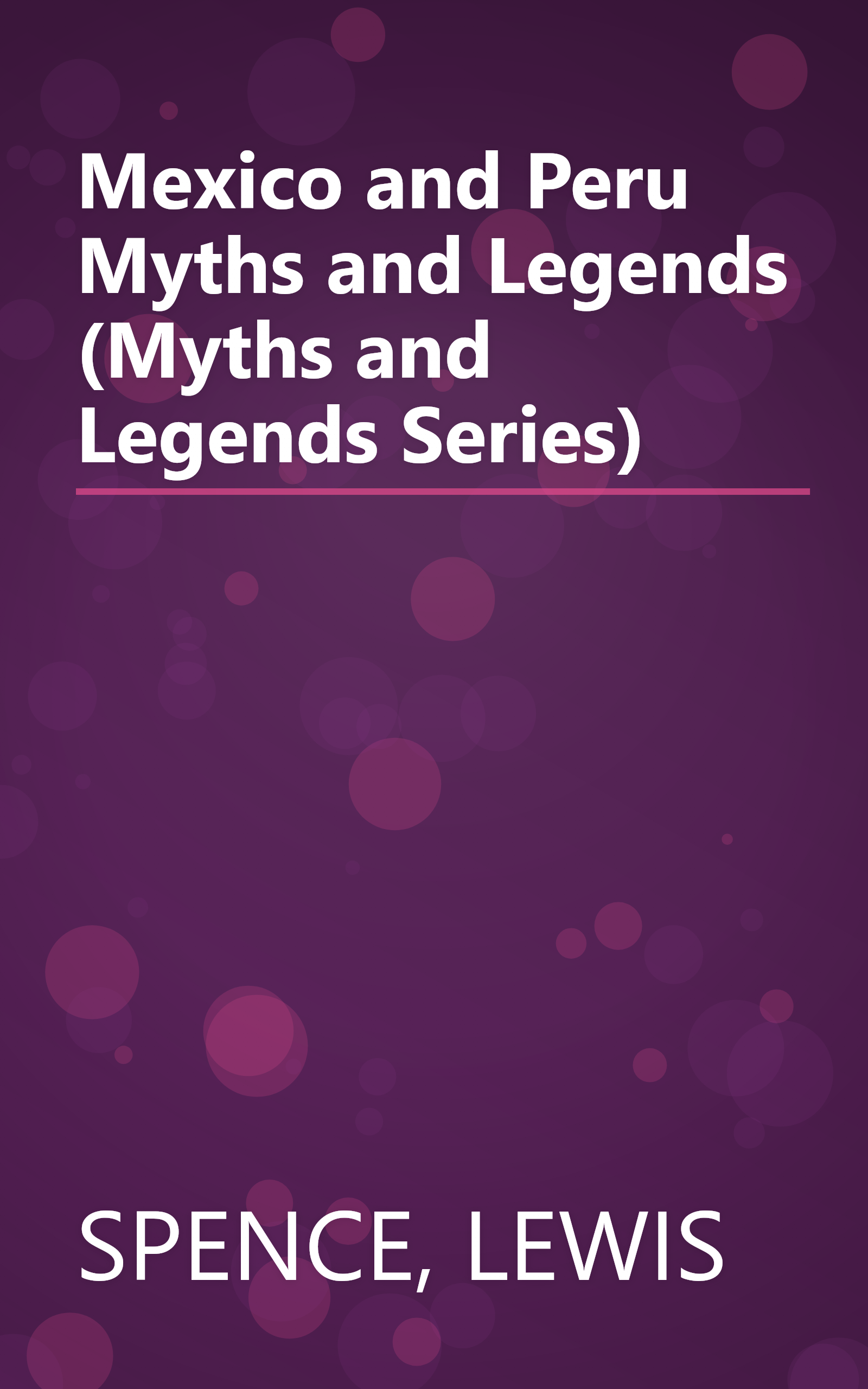 Mexico and Peru Myths and Legends (Myths and Legends Series) book cover