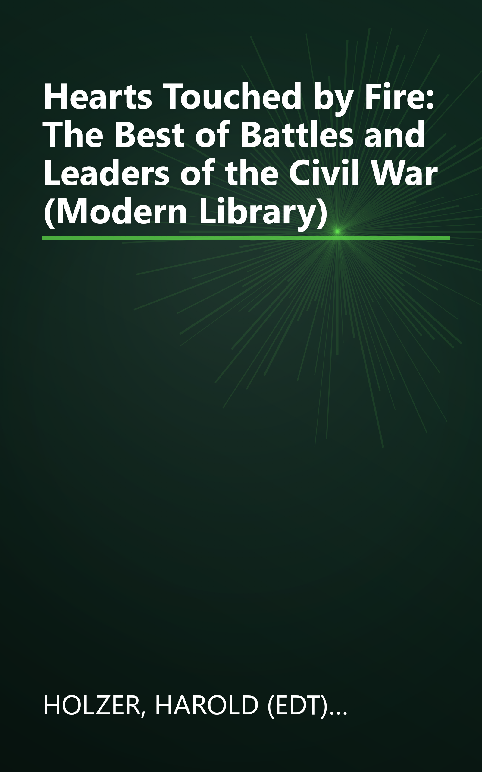 Hearts Touched by Fire: The Best of Battles and Leaders of the Civil War (Modern Library) book cover
