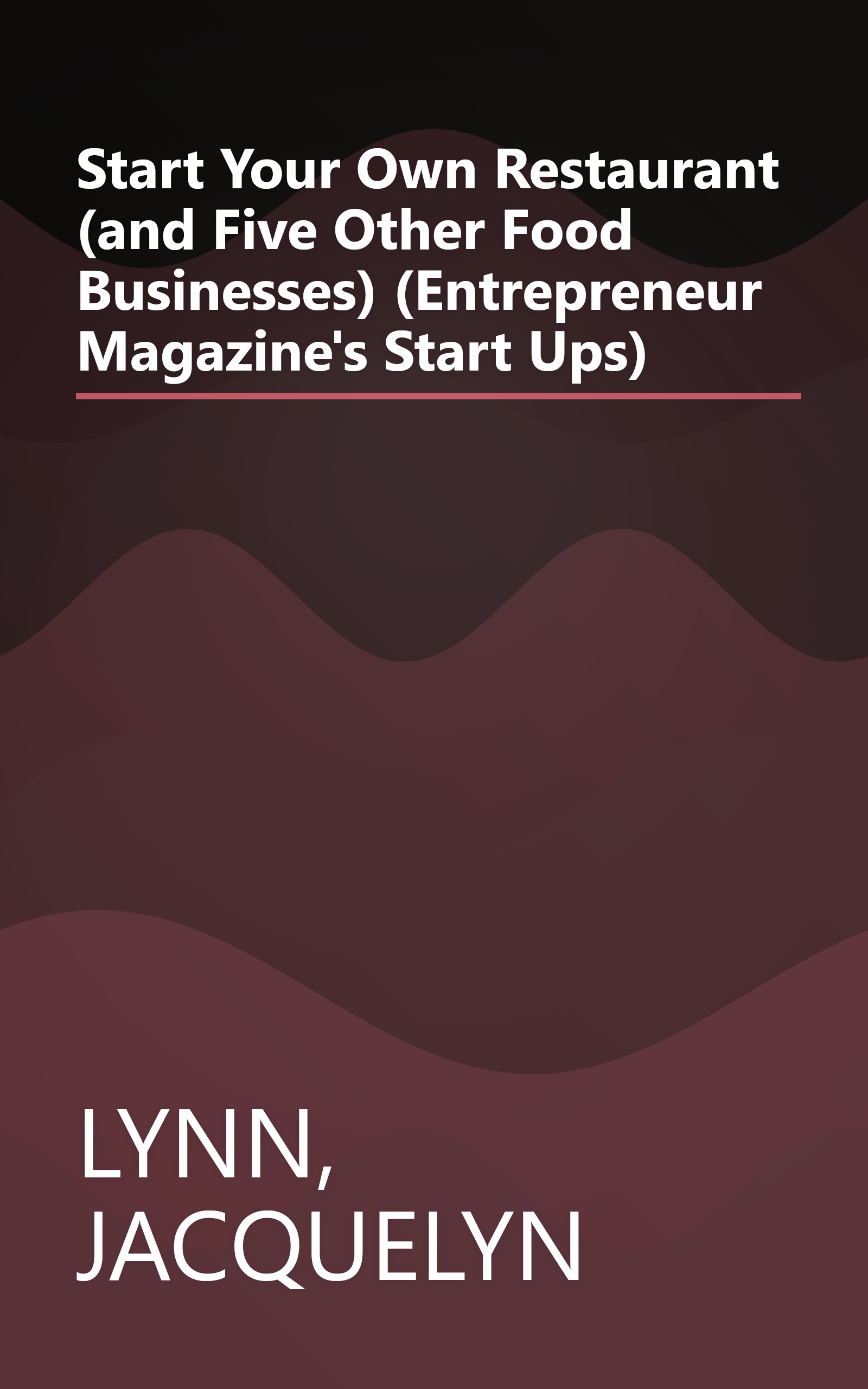 Start Your Own Restaurant (and Five Other Food Businesses) (Entrepreneur Magazine's Start Ups) book cover