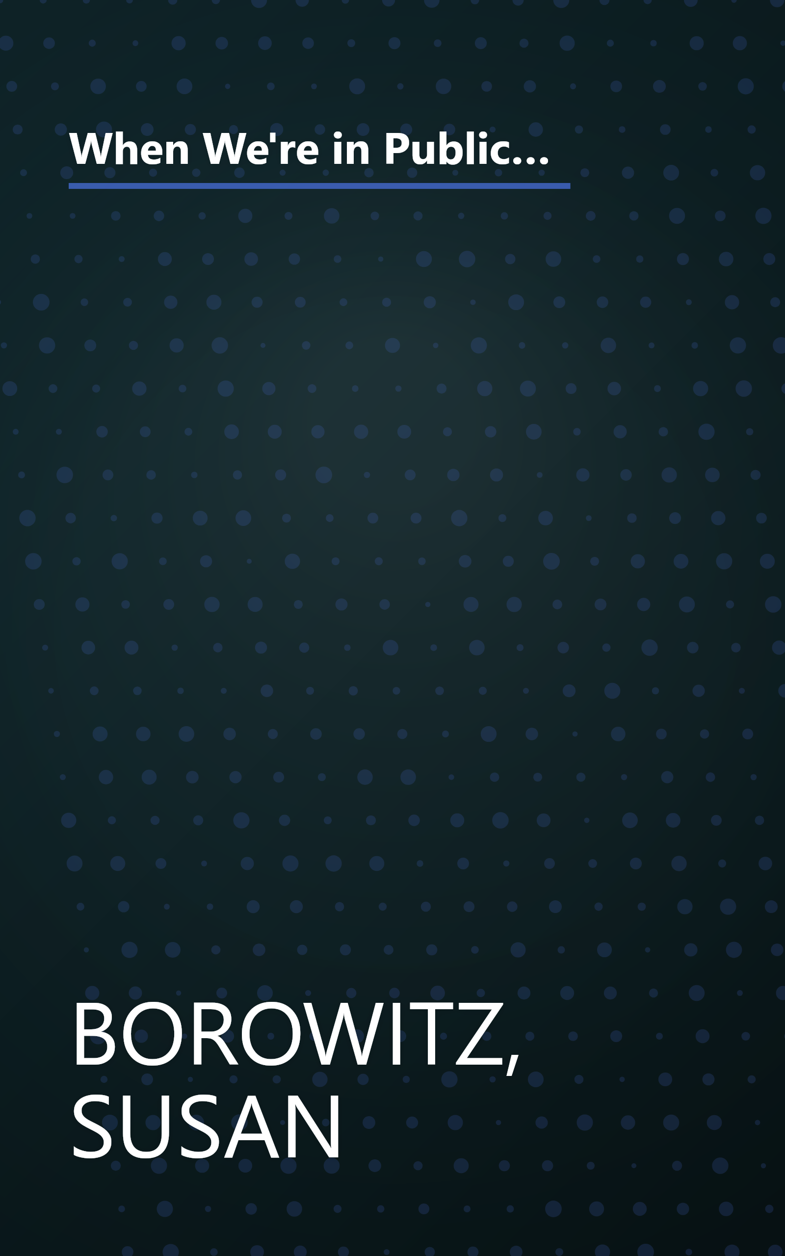 When We're in Public, Pretend You Don't Know Me: Surviving Your Daughter's Adolescence So You Don't Look Like an Idiot and She Still Talks to You book cover