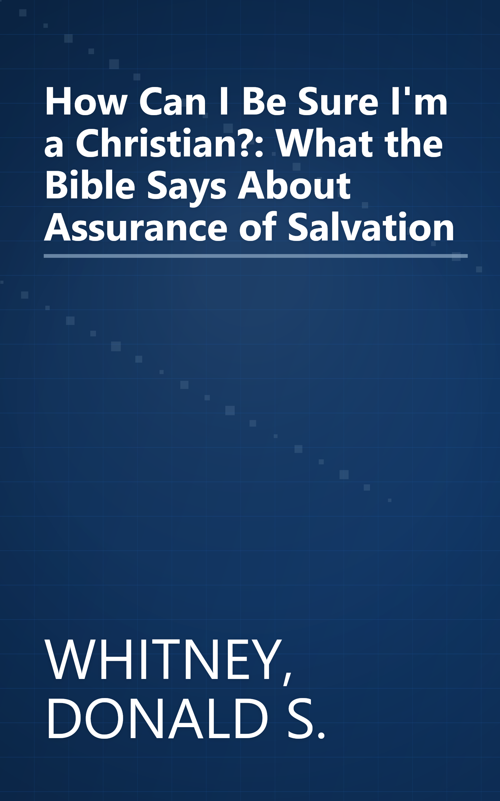 How Can I Be Sure I'm a Christian?: What the Bible Says About Assurance of Salvation book cover