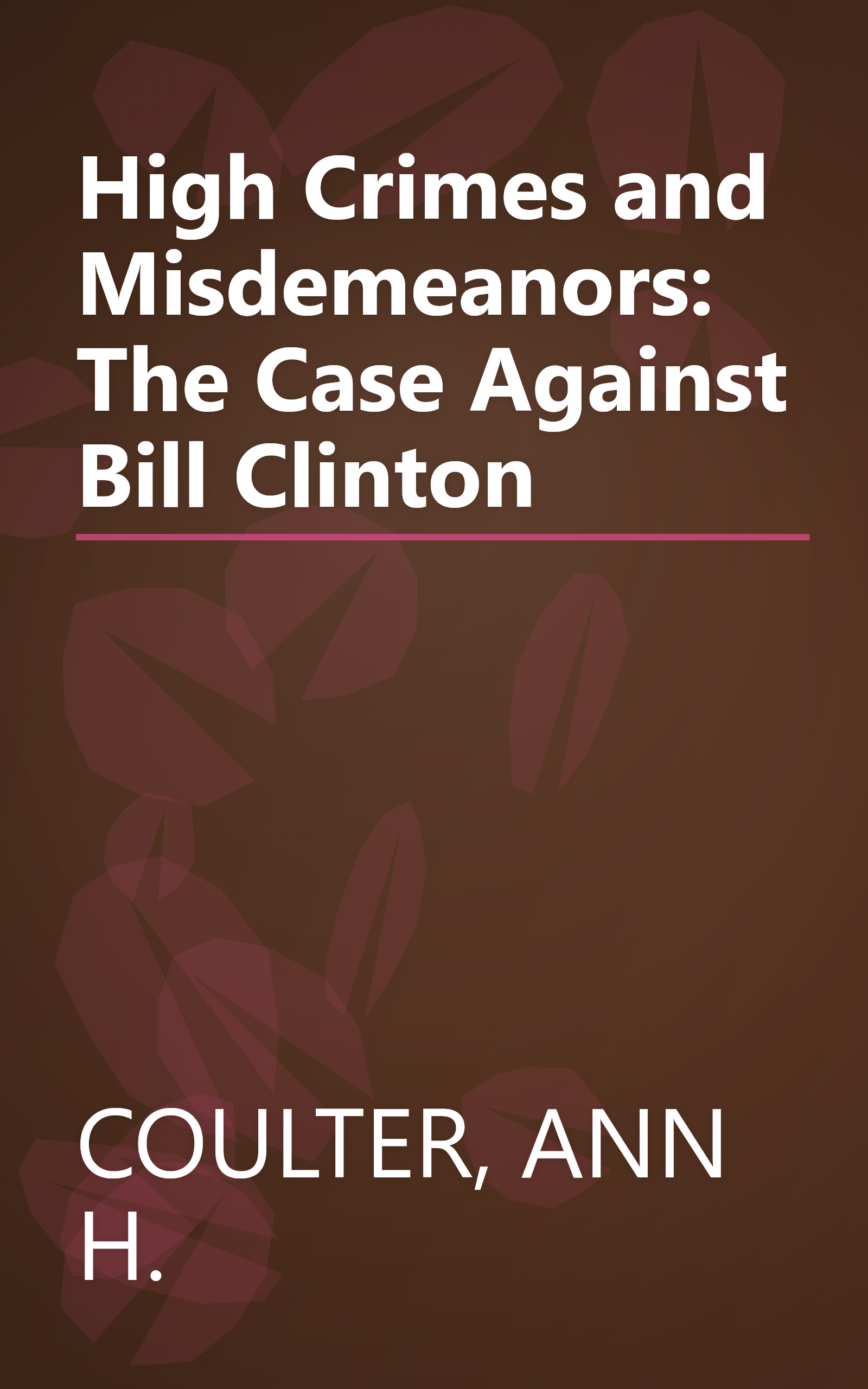High Crimes and Misdemeanors: The Case Against Bill Clinton book cover