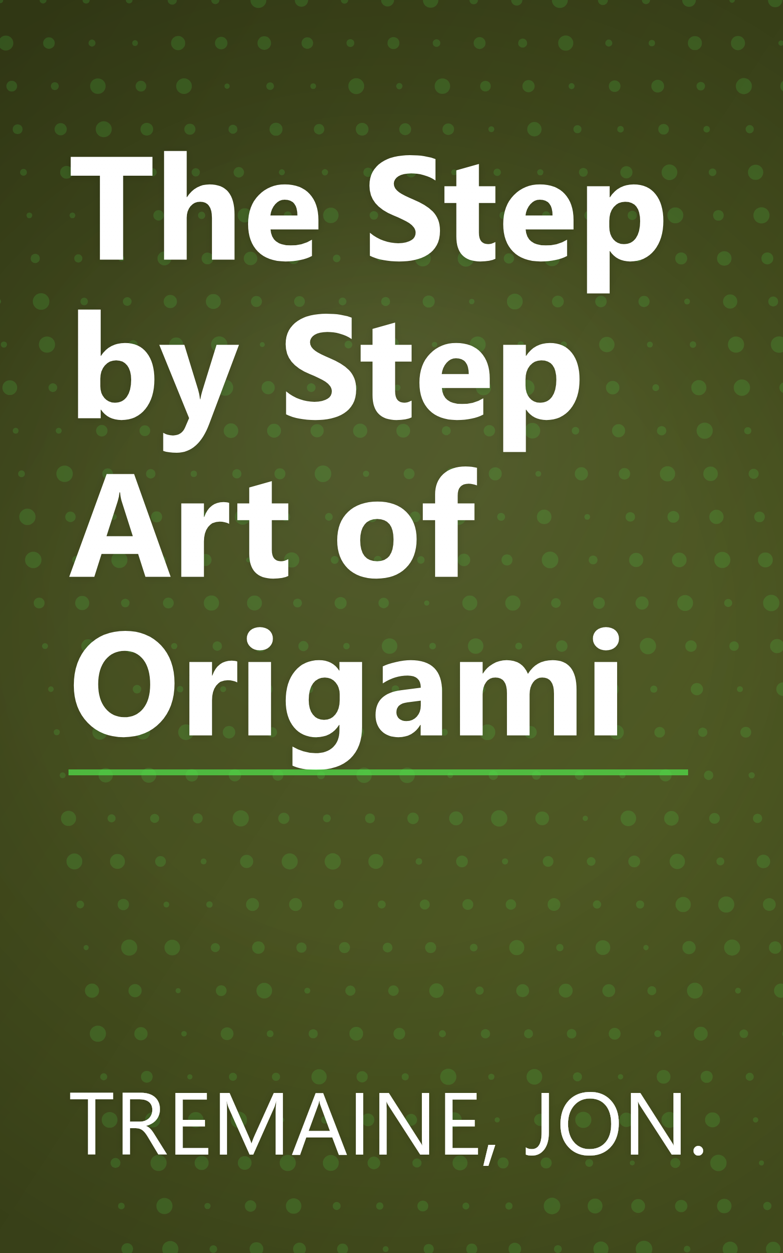The Step by Step Art of Origami book cover