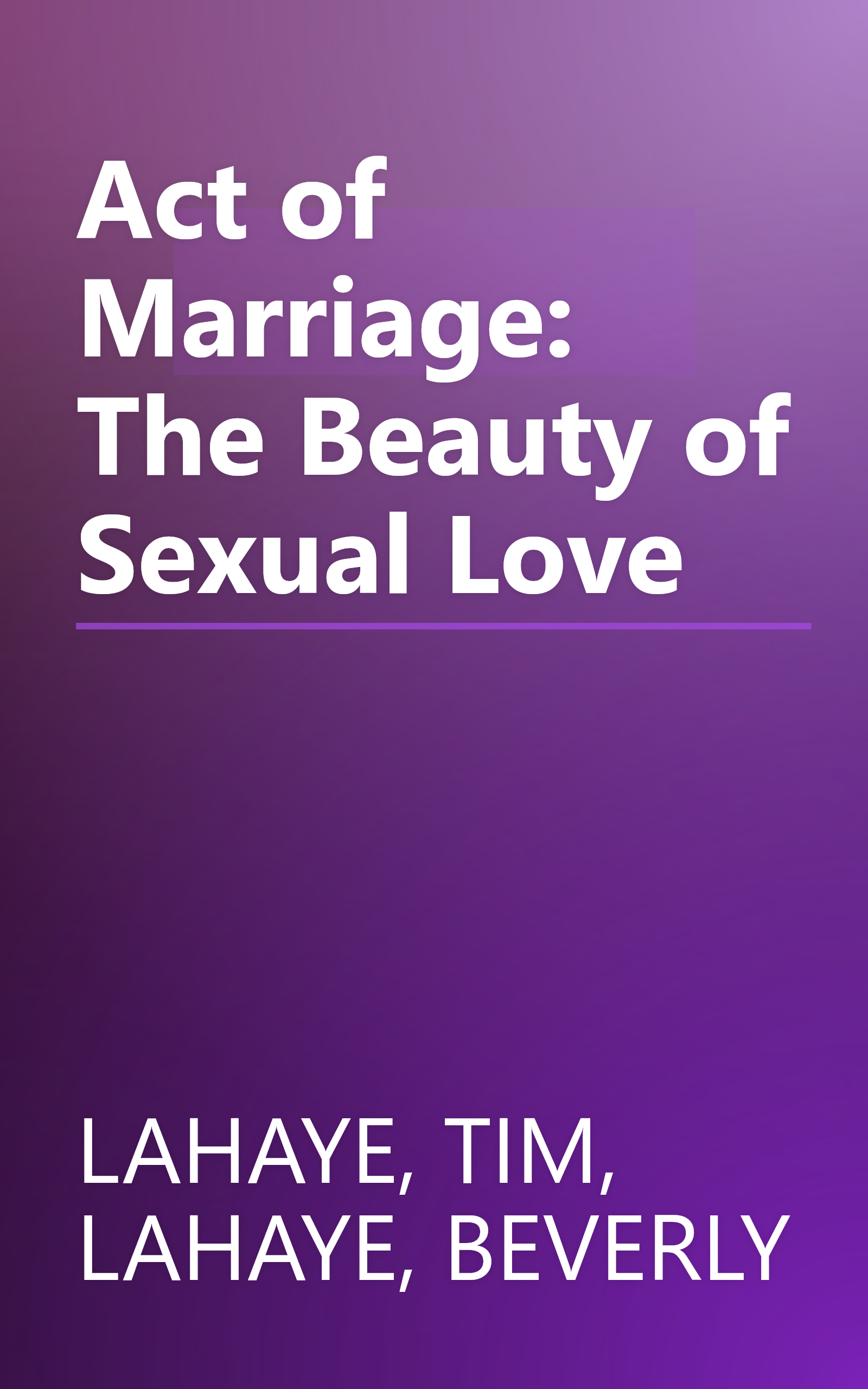 Act of Marriage: The Beauty of Sexual Love book cover