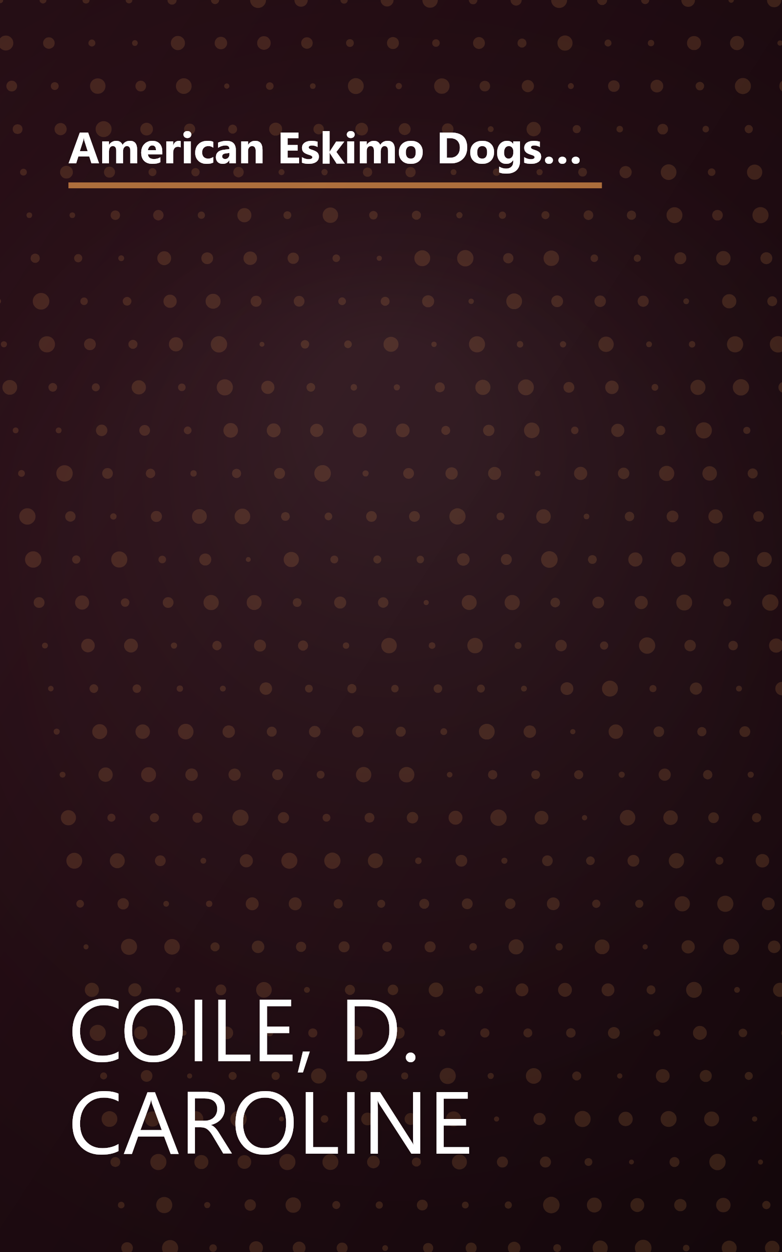 American Eskimo Dogs: Everything about Purchase, Care, Nutrition, Breeding, Behavior, and Training (Barron's Complete Pet Owner's Manuals) book cover