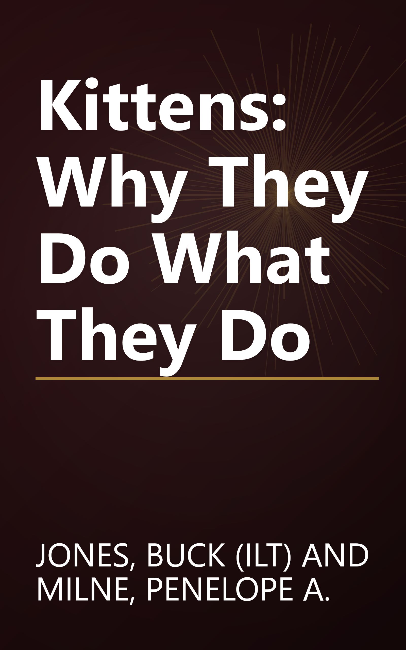 Kittens: Why They Do What They Do book cover