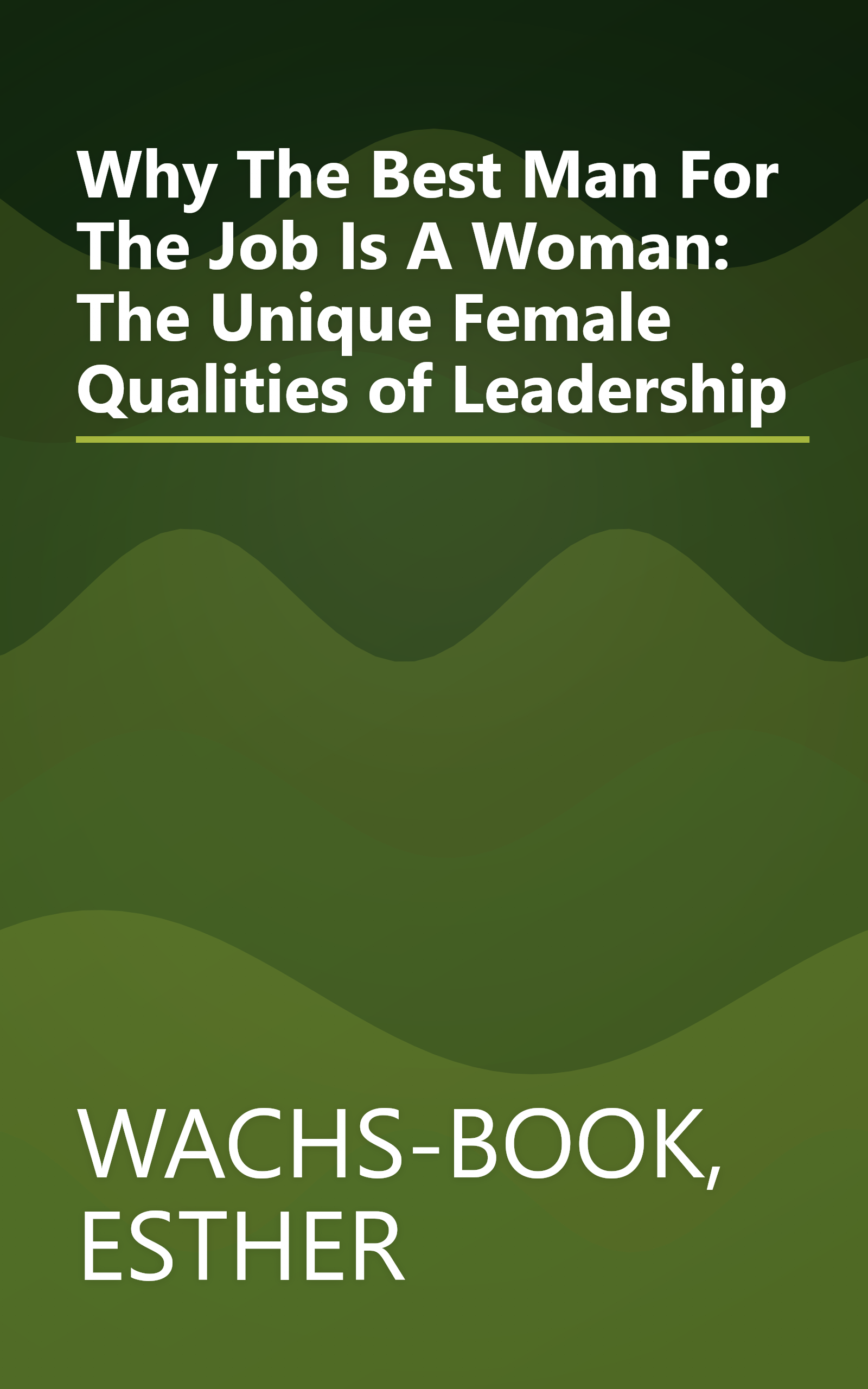 Why The Best Man For The Job Is A Woman: The Unique Female Qualities of Leadership book cover