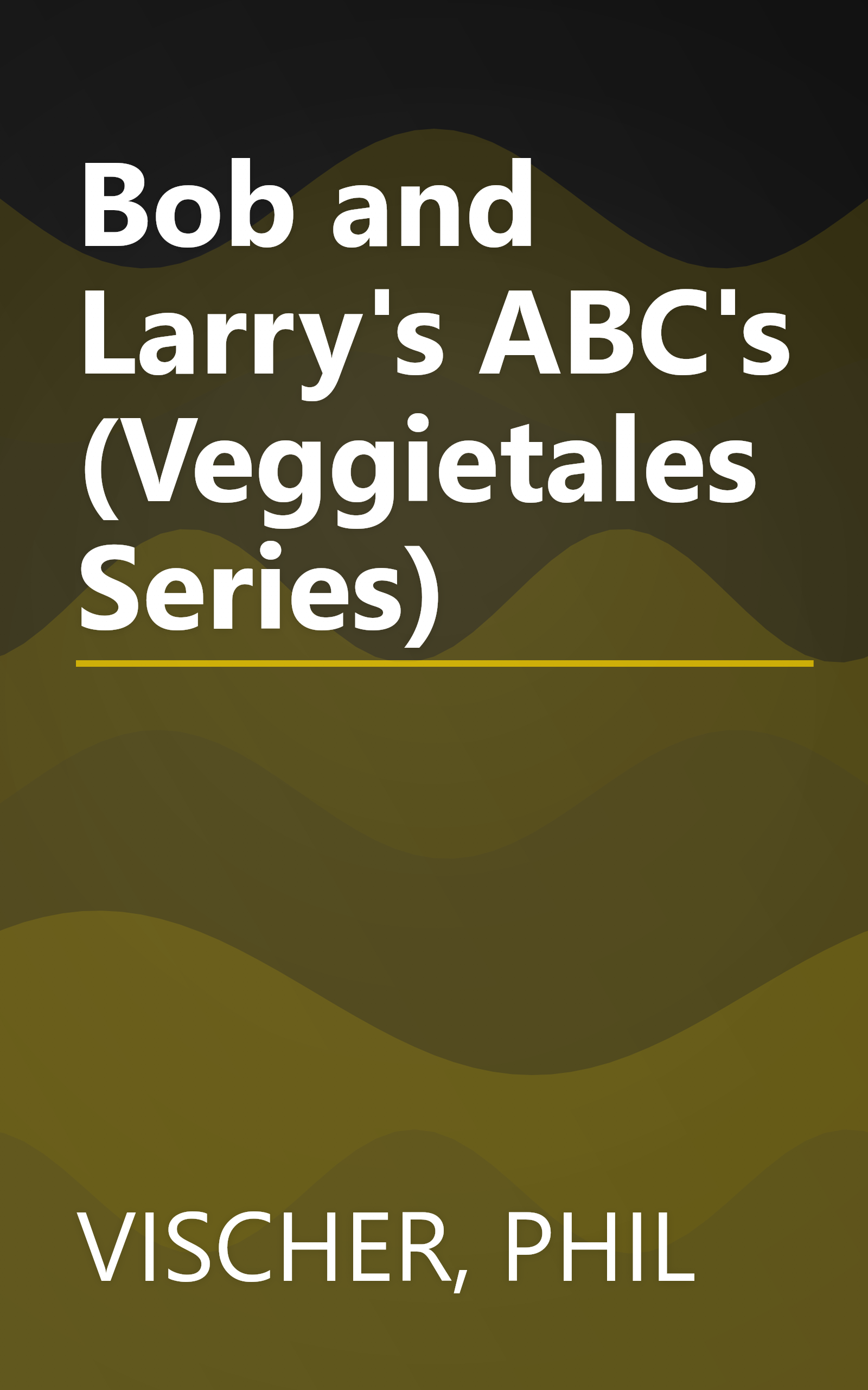 Bob and Larry's ABC's (Veggietales Series) book cover