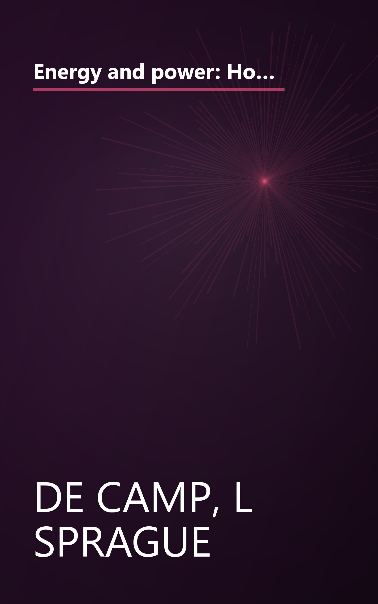 Energy and power: How man uses animals, wind, water, heat, electricity, chemistry, and atoms to help him in his daily living (Golden library of knowledge) book cover