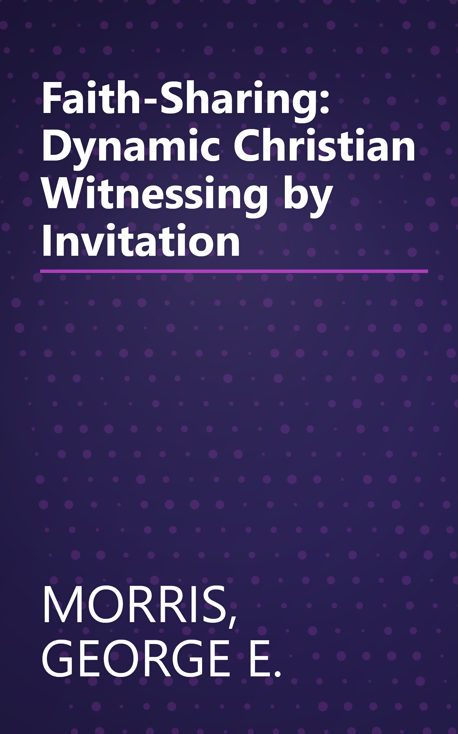 Faith-Sharing: Dynamic Christian Witnessing by Invitation book cover