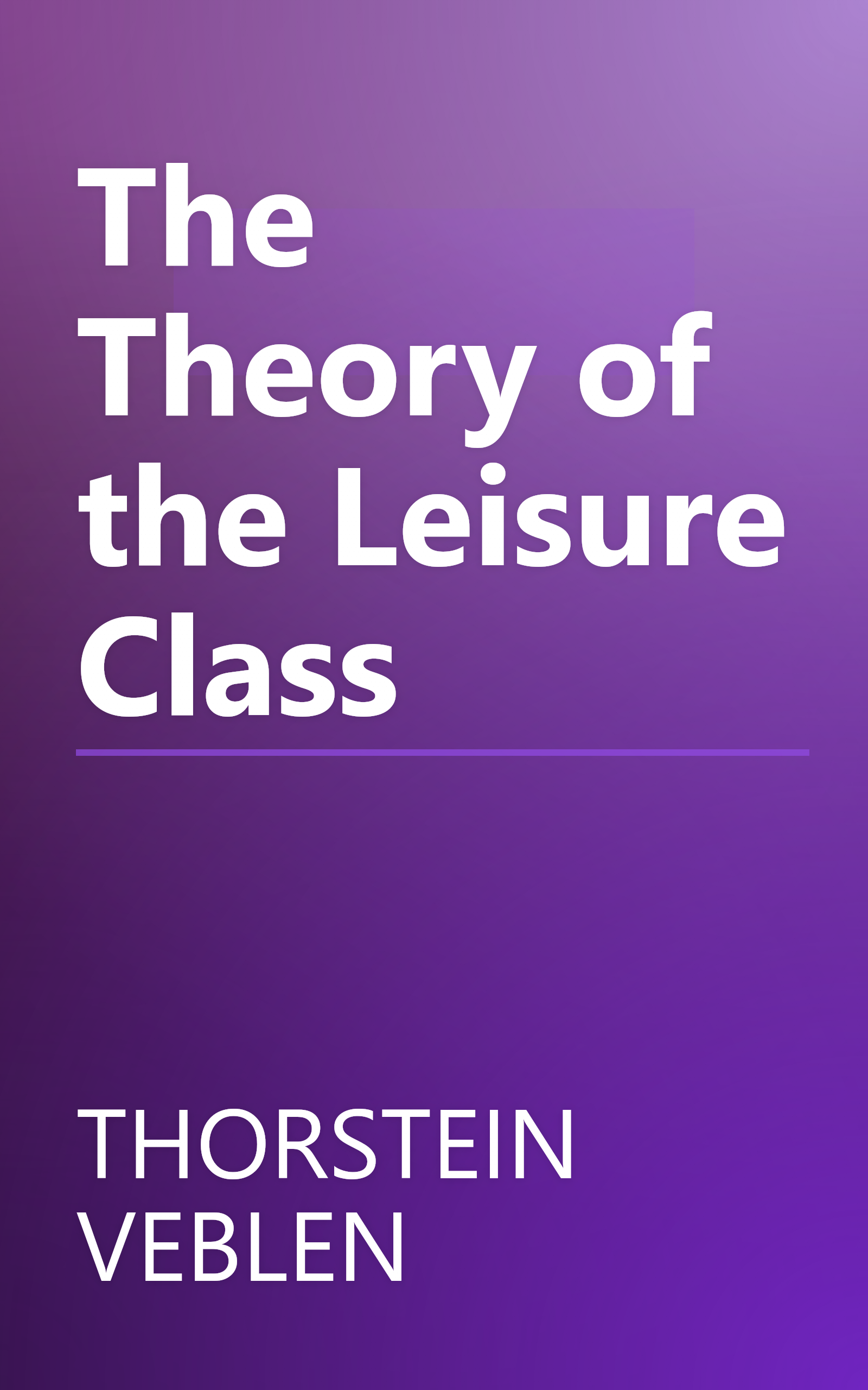 The Theory of the Leisure Class book cover