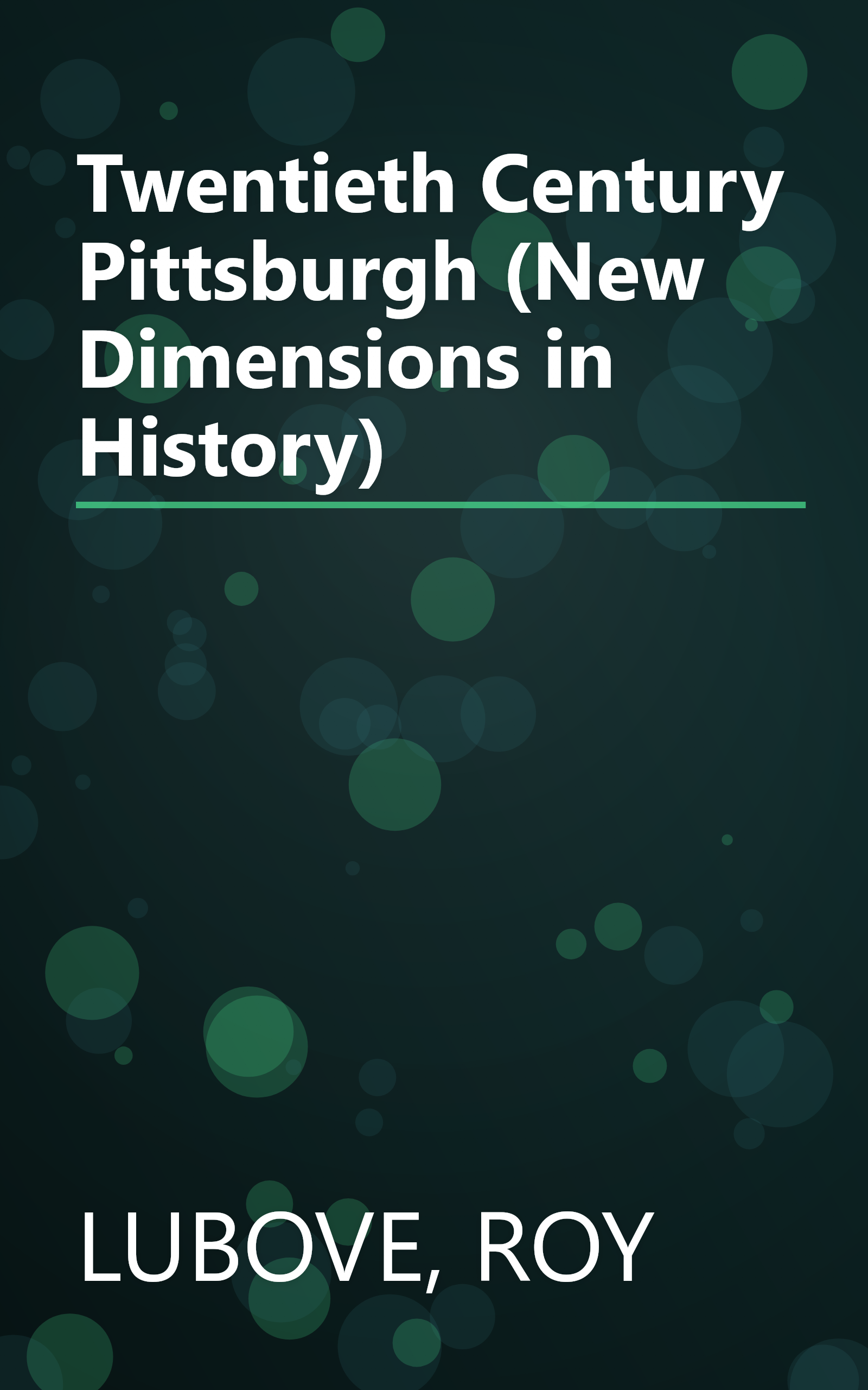 Twentieth Century Pittsburgh (New Dimensions in History) book cover