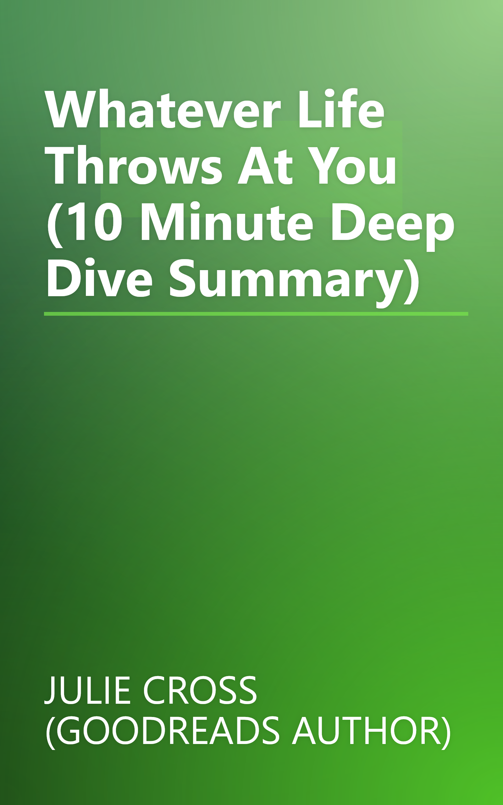Whatever Life Throws At You (10 Minute   Deep Dive Summary) book cover