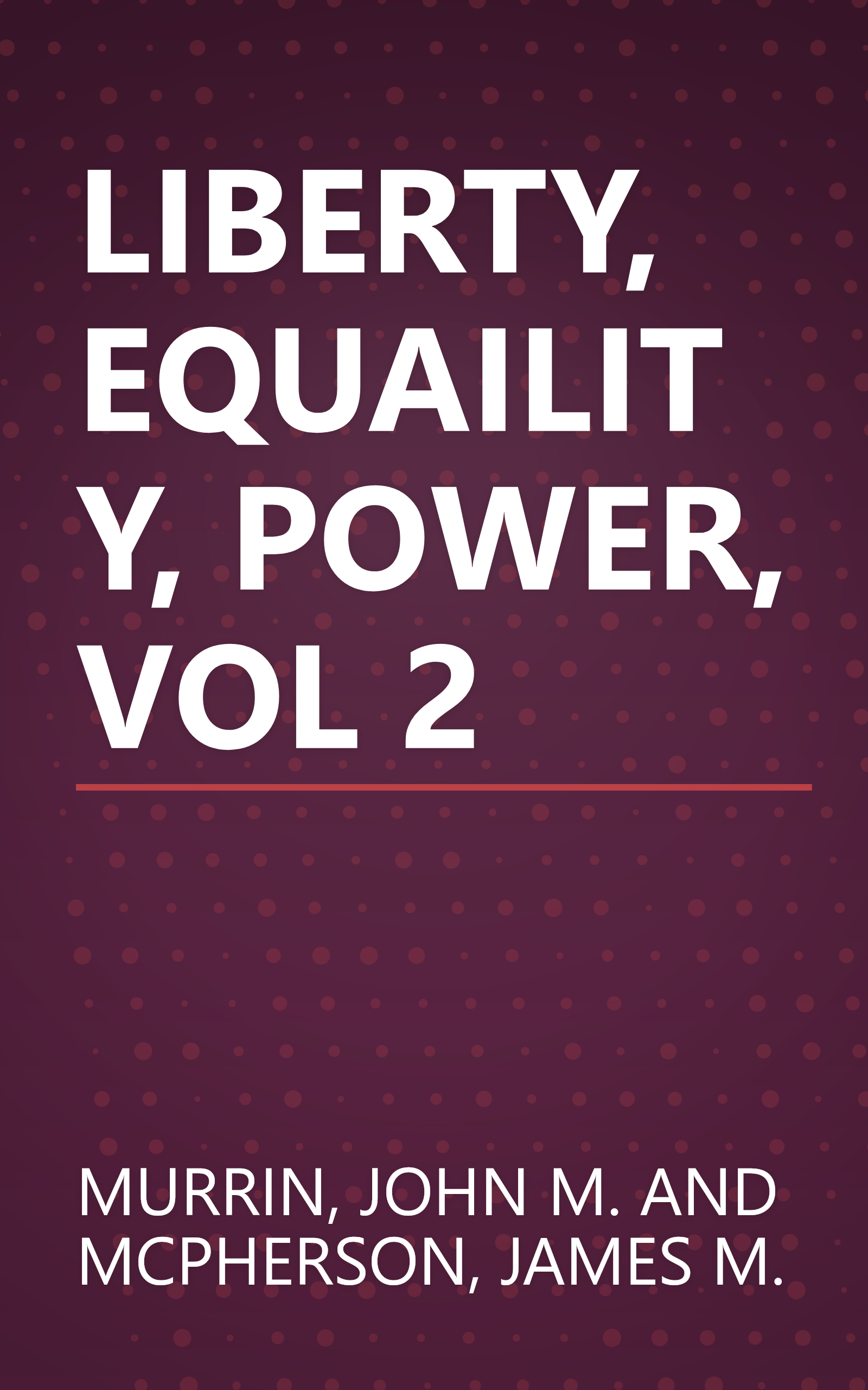LIBERTY, EQUAILITY, POWER, VOL 2 book cover