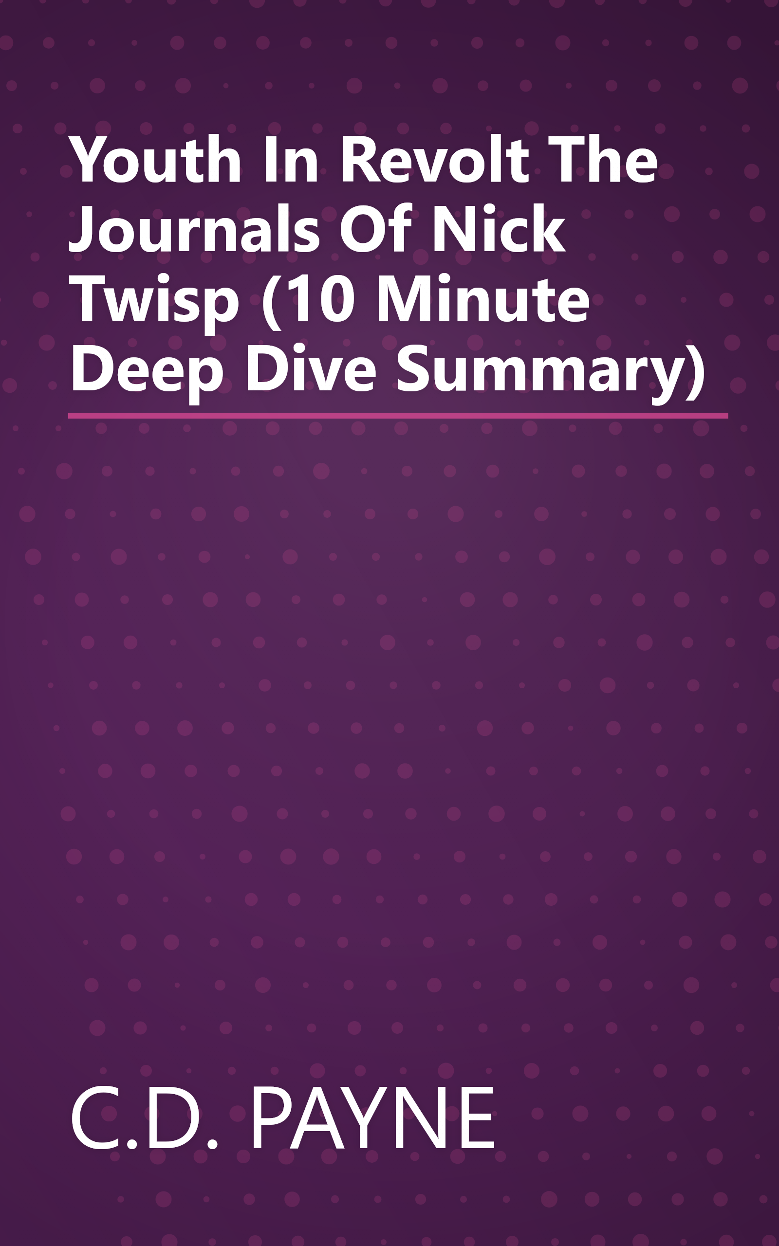 Youth In Revolt  The Journals Of Nick Twisp (10 Minute   Deep Dive Summary) book cover