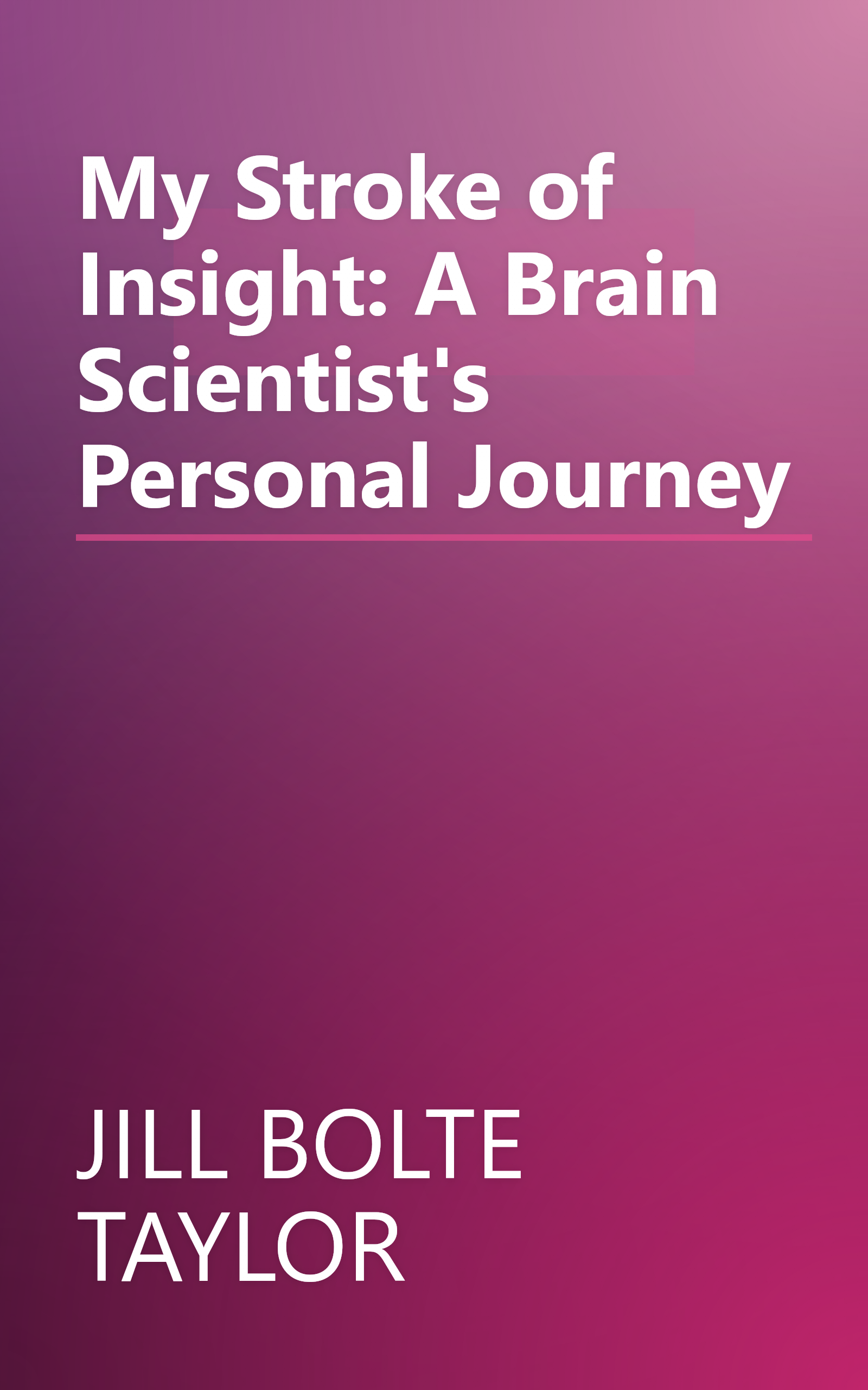 My Stroke of Insight: A Brain Scientist's Personal Journey book cover