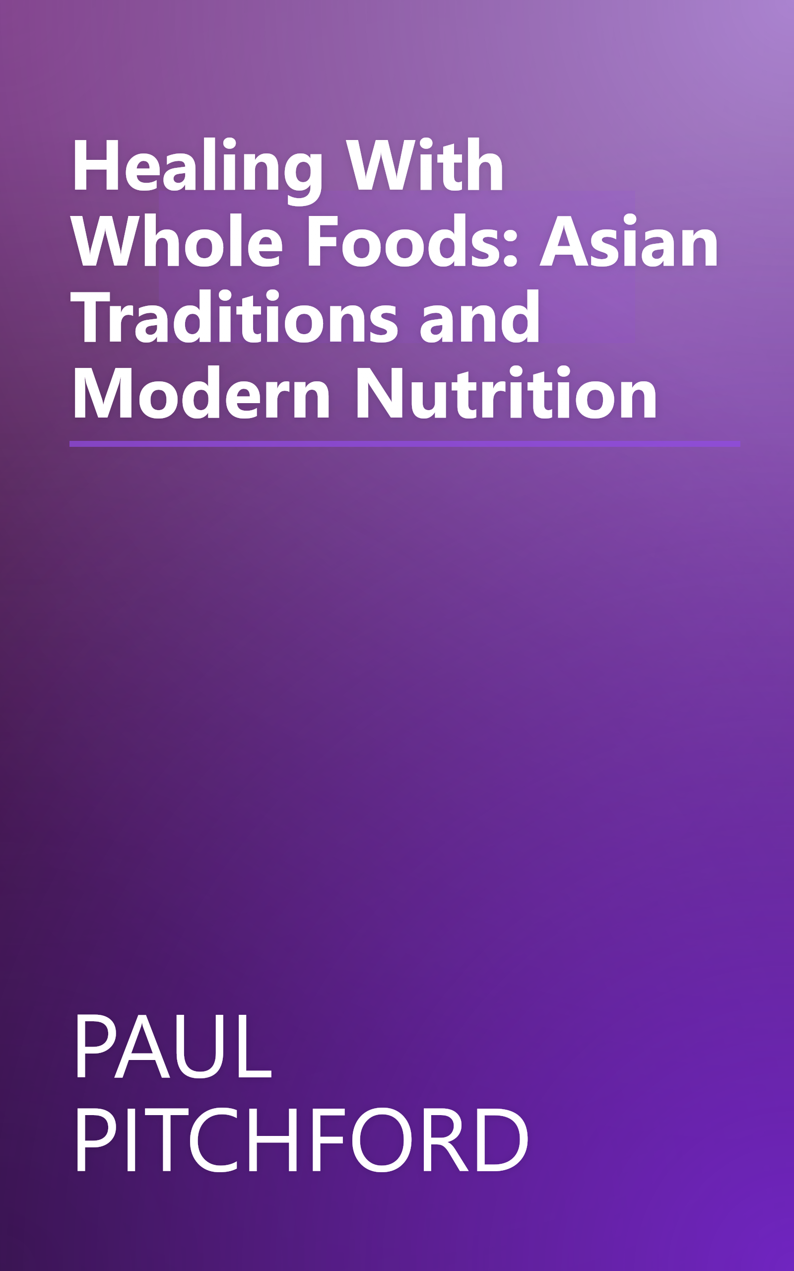 Healing With Whole Foods: Asian Traditions and Modern Nutrition book cover