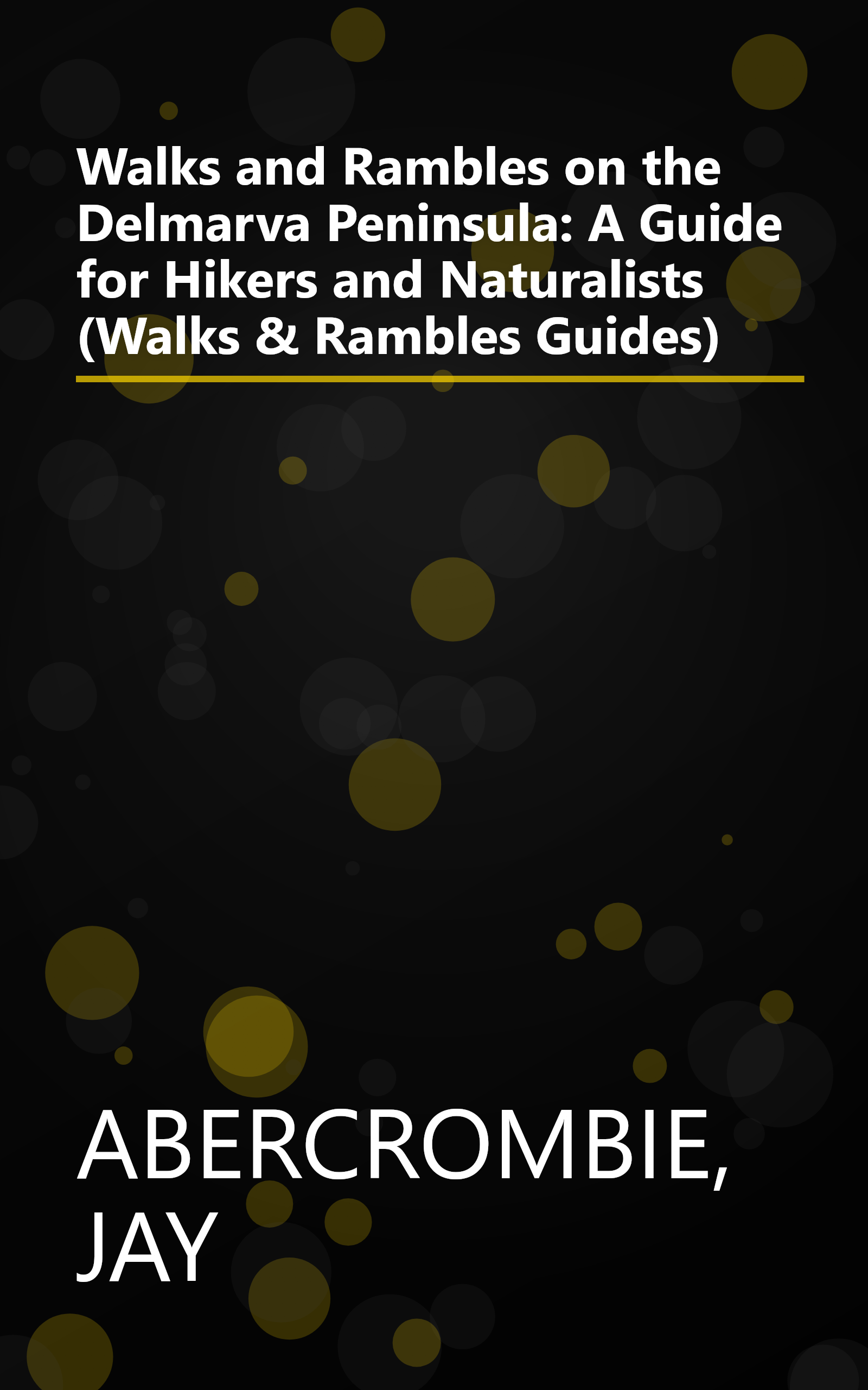 Walks and Rambles on the Delmarva Peninsula: A Guide for Hikers and Naturalists (Walks & Rambles Guides) book cover