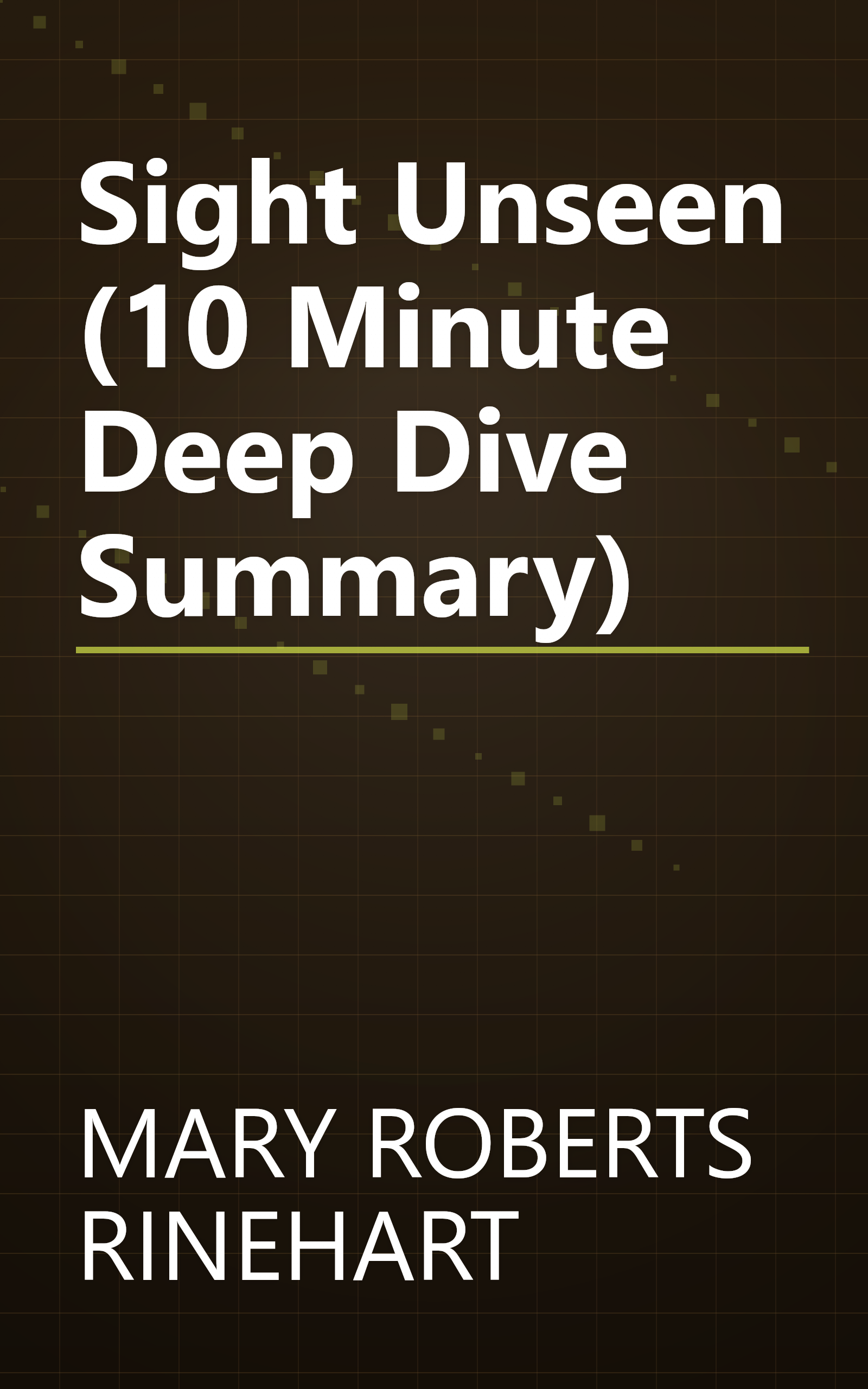 Sight Unseen (10 Minute   Deep Dive Summary) book cover