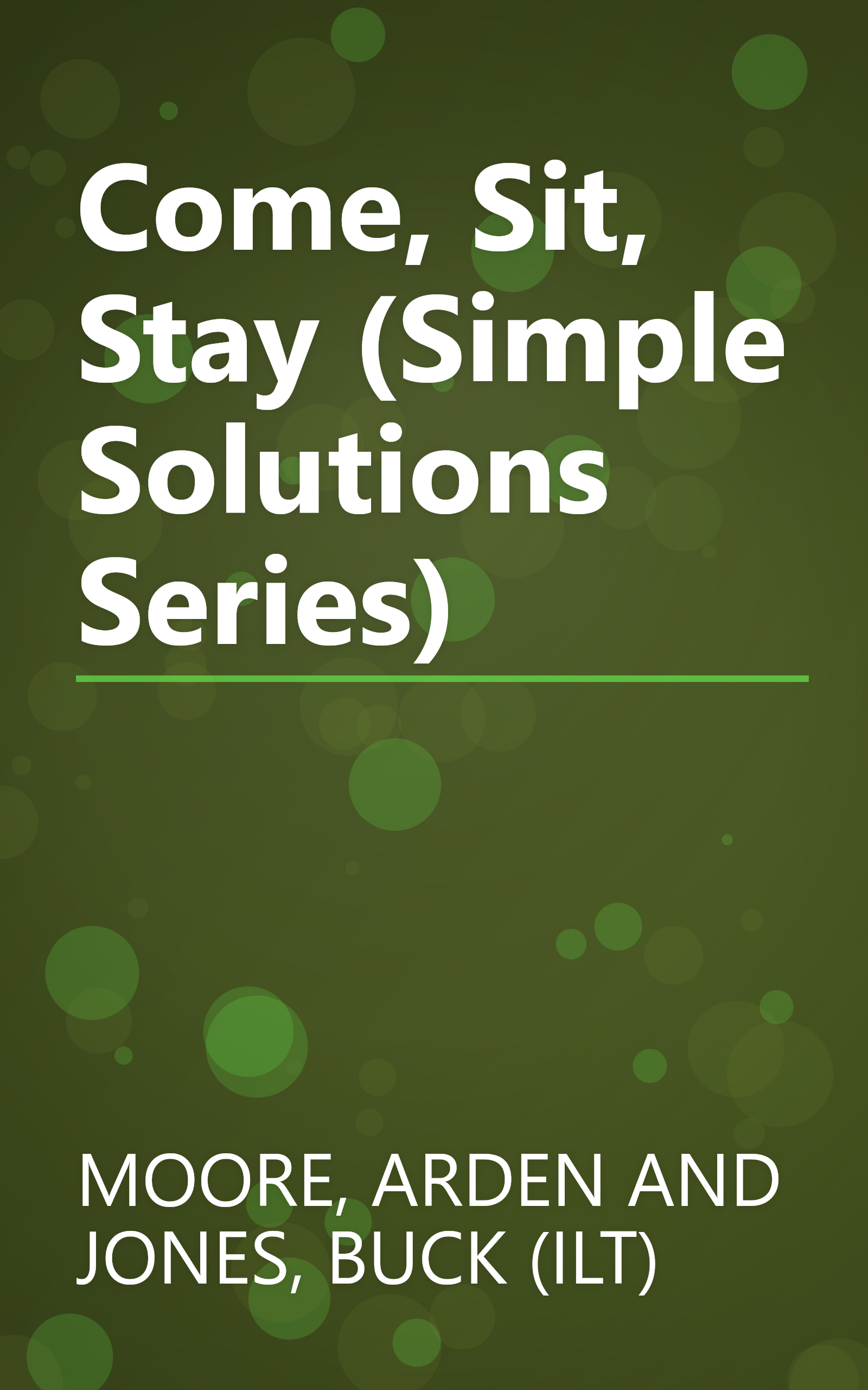 Come, Sit, Stay (Simple Solutions Series) book cover