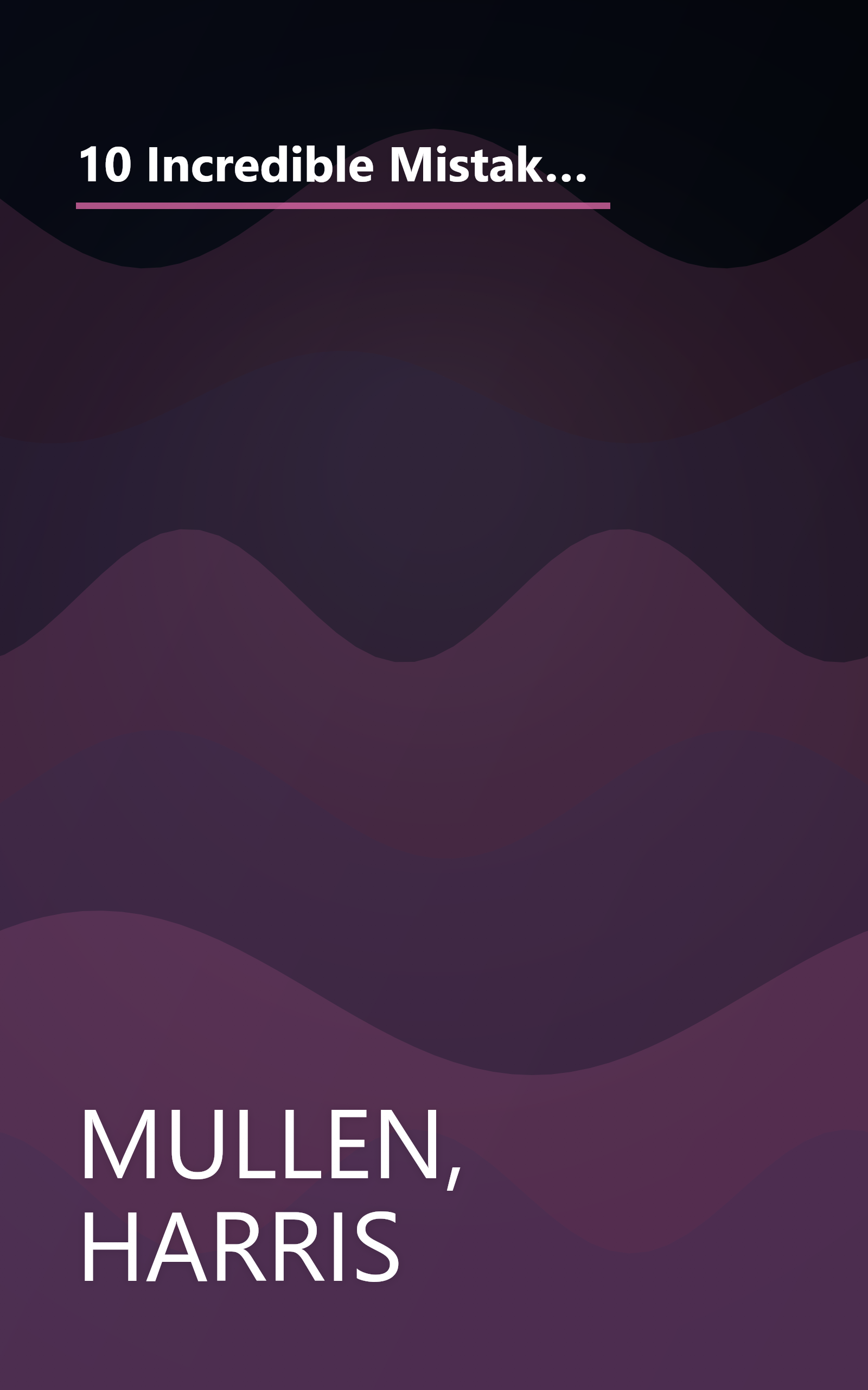 10 Incredible Mistakes at Gettysburg: A Review of the Battle and How Blunders by the Generals Shaped the Outcome book cover